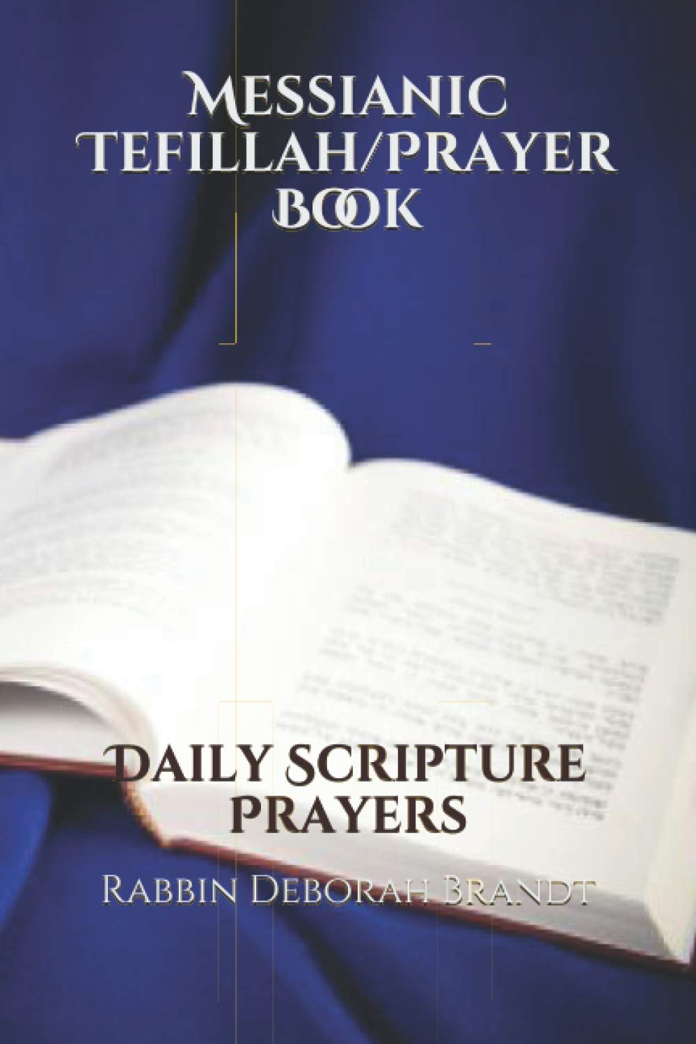 Messianic Tefillah/Prayer Book: Daily Scripture Prayers by Rabbin ...