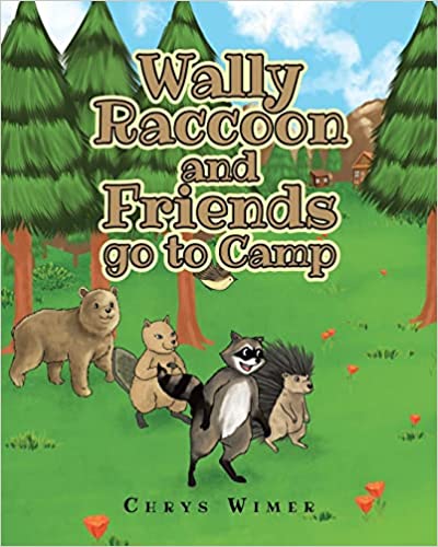 Wally Raccoon and Friends go to Camp by Chrys Wimer | Goodreads