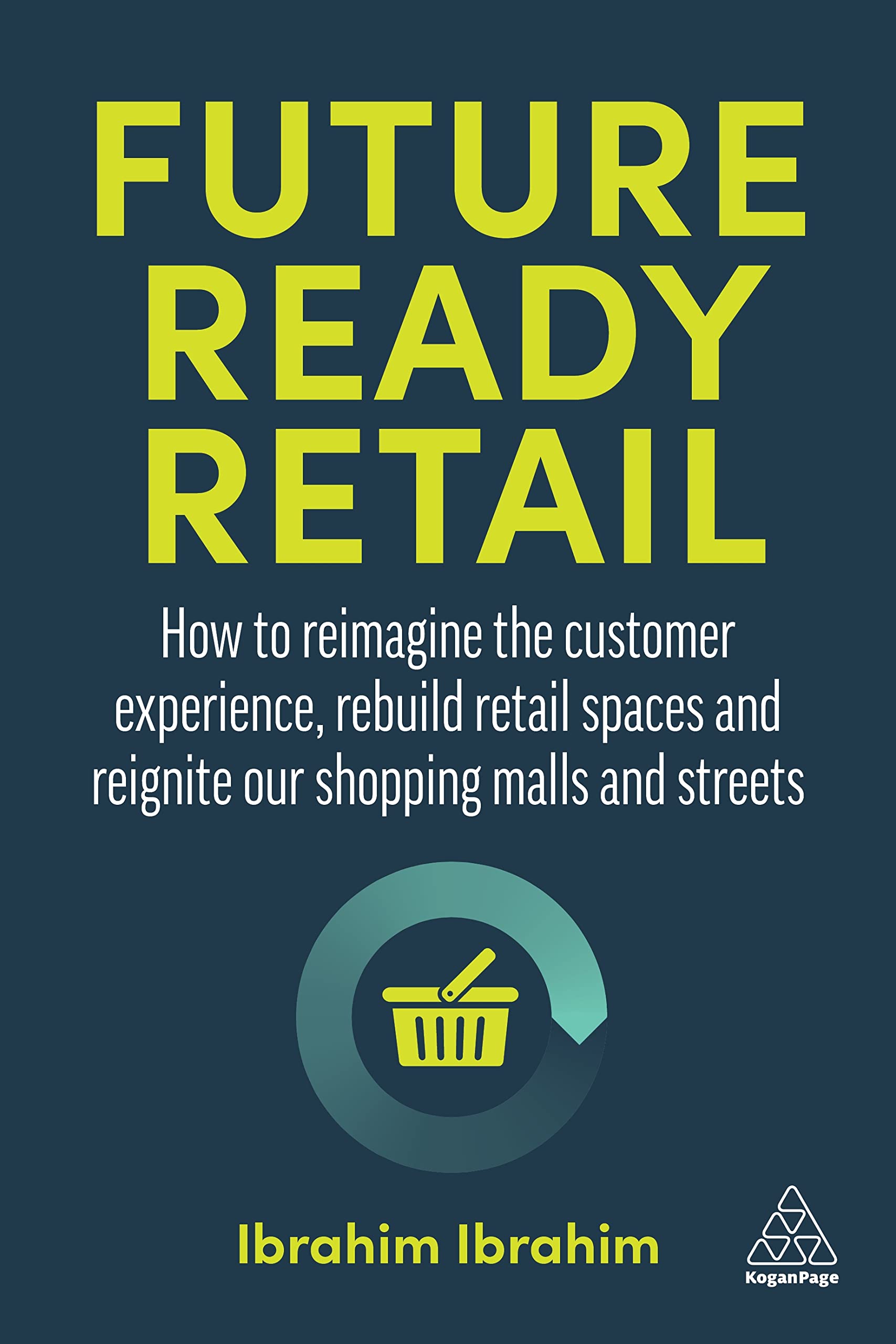 Future-Ready Retail: How to Reimagine the Customer Experience, Rebuild ...