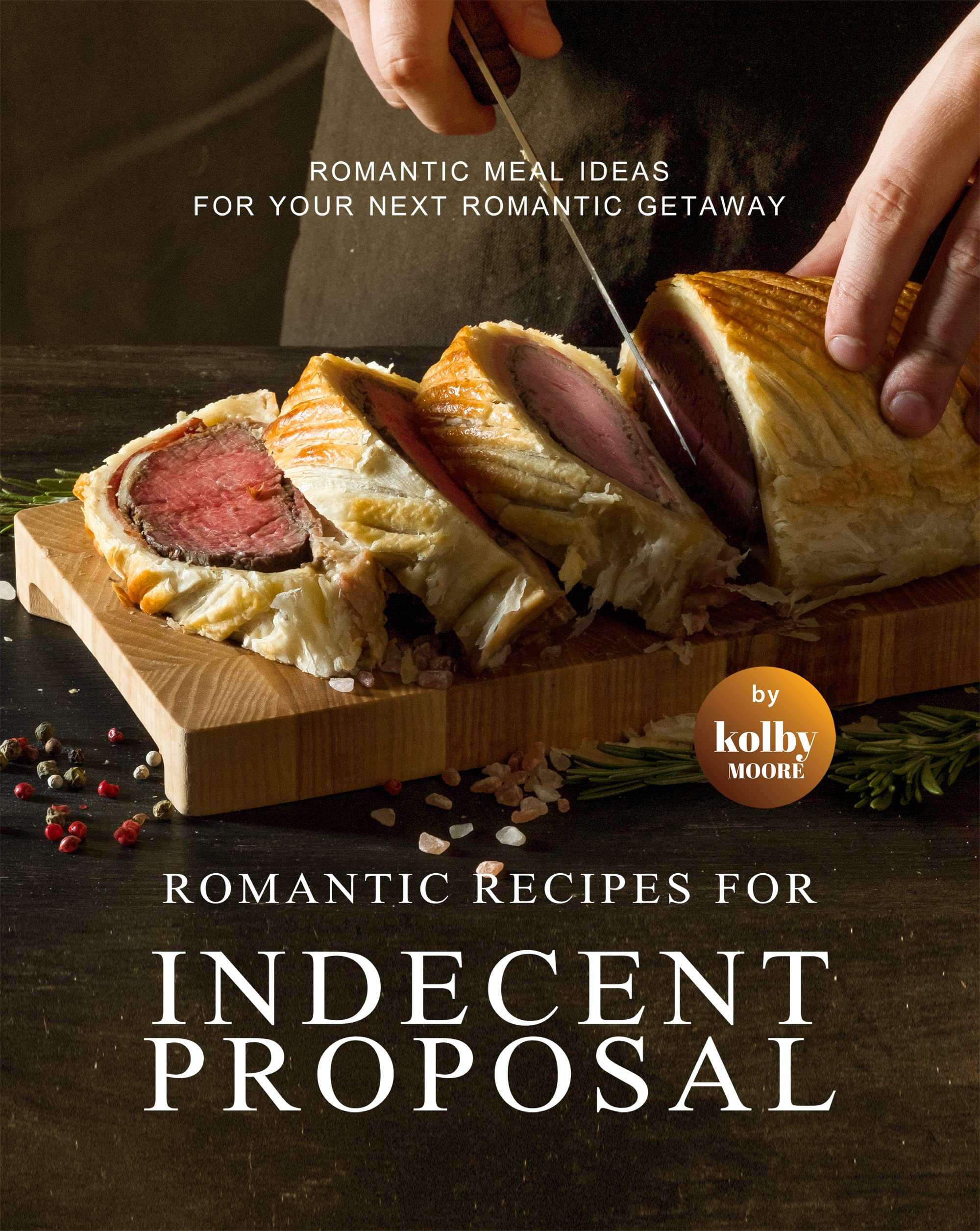 Romantic Recipes for Indecent Proposal: Romantic Meal Ideas for Your ...