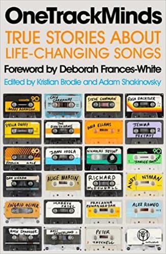 OneTrackMinds: True Stories about Life-changing Songs by Kristian Brodie | Goodreads