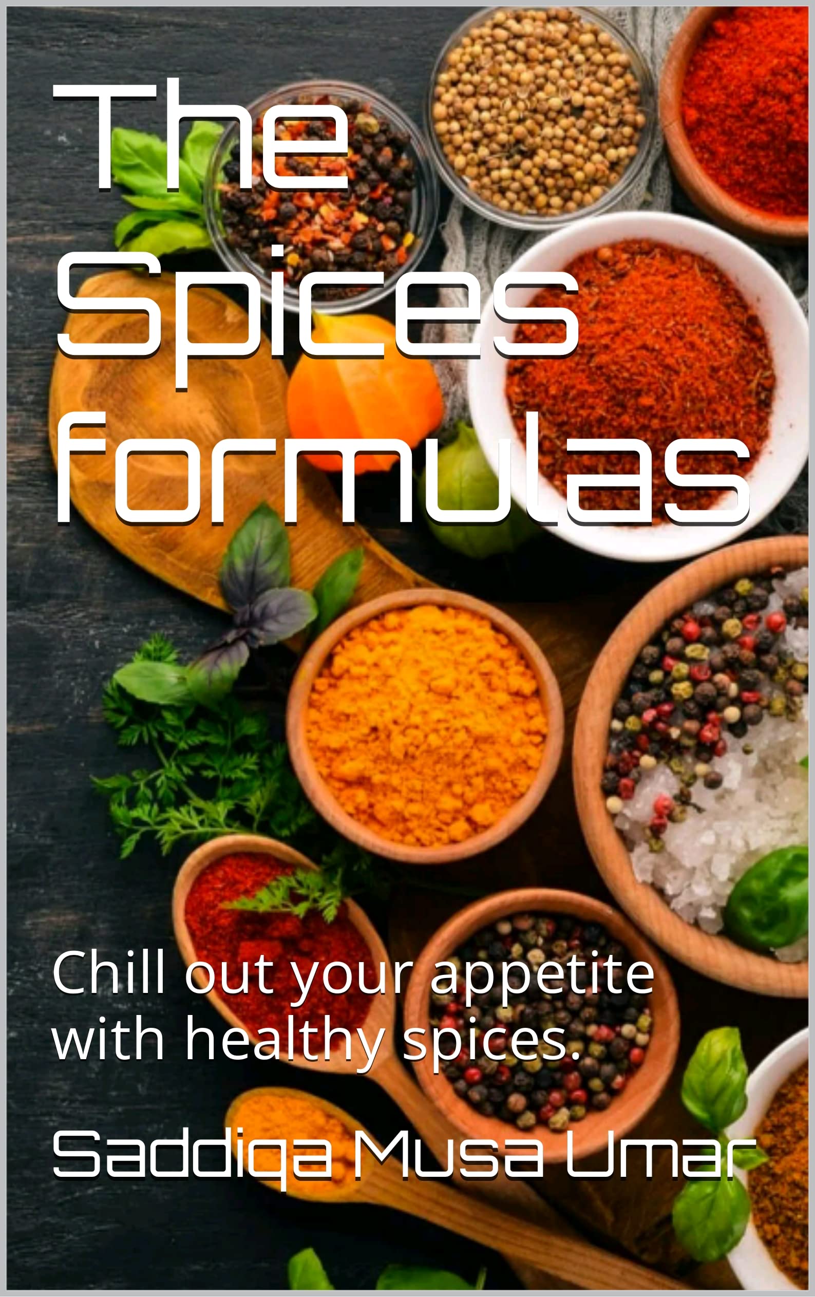 The Spices formulas: Chill out your appetite with healthy spices. by ...