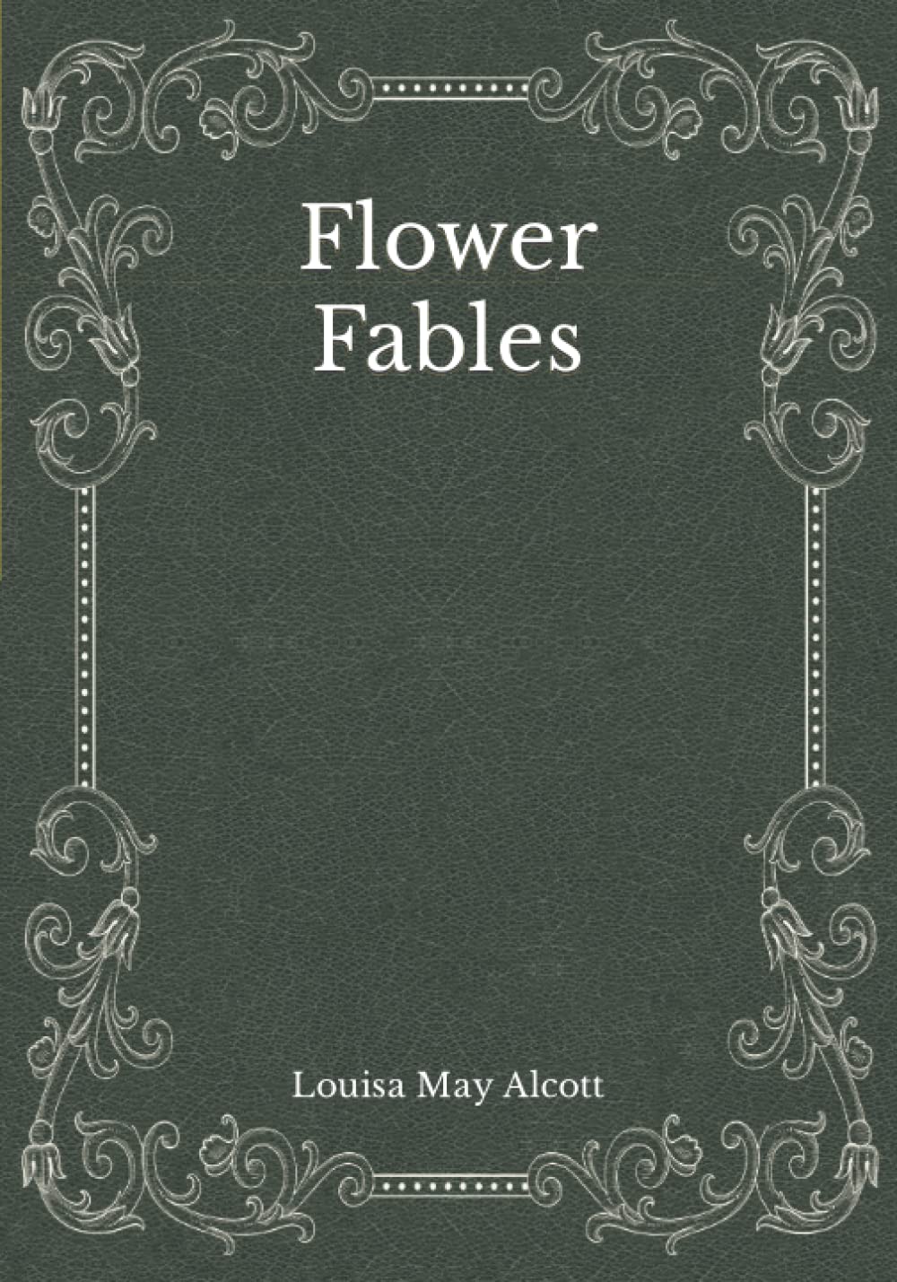 Flower Fables: Must Read Classics by Louisa May Alcott | Goodreads