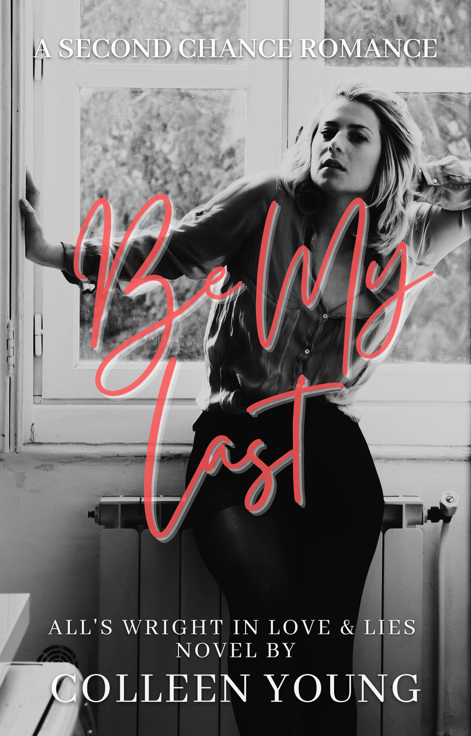 Be My Last (All's Wright in Love & Lies #2) by Colleen Young | Goodreads