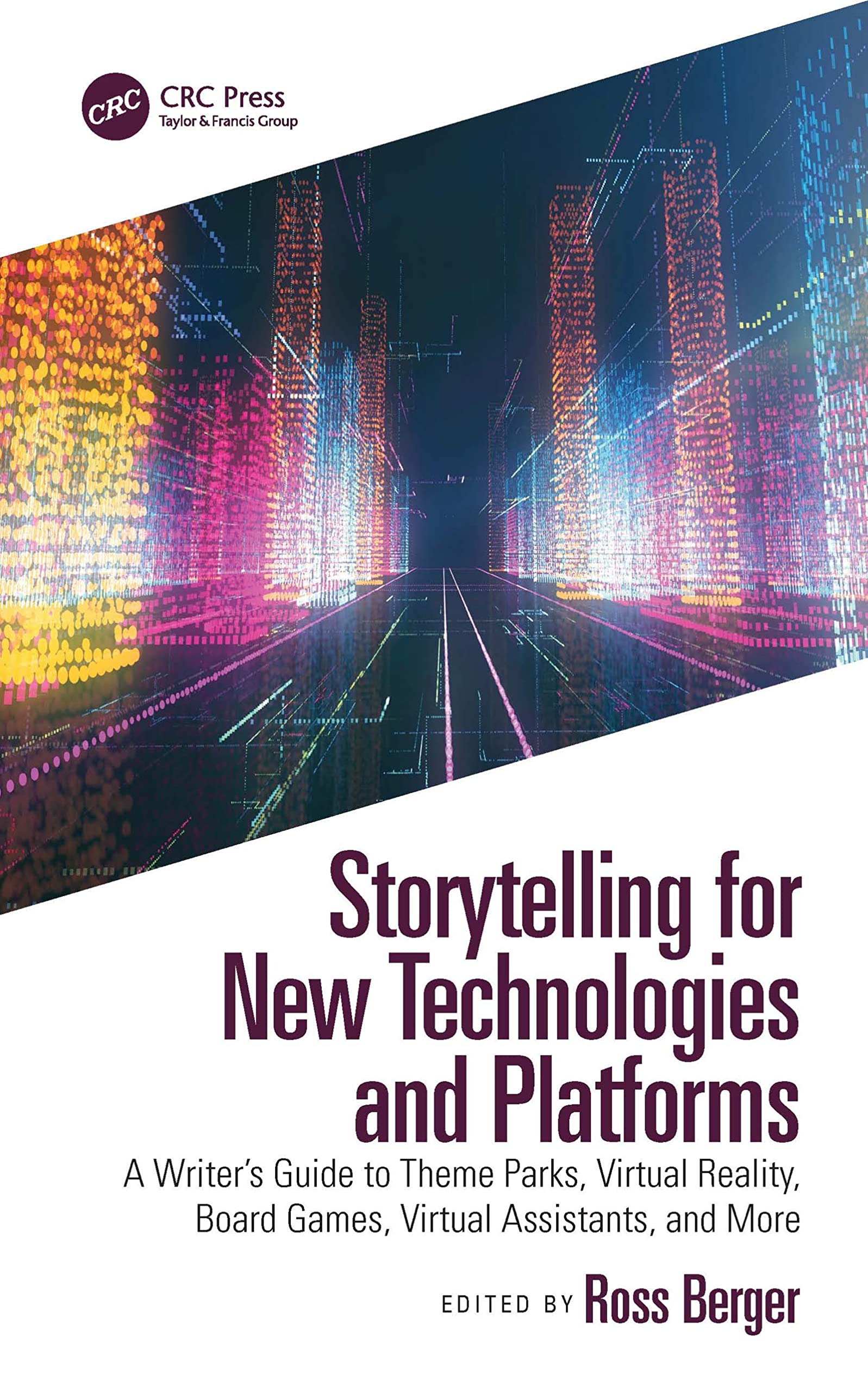 Storytelling for New Technologies and Platforms: A Writer’s Guide to ...
