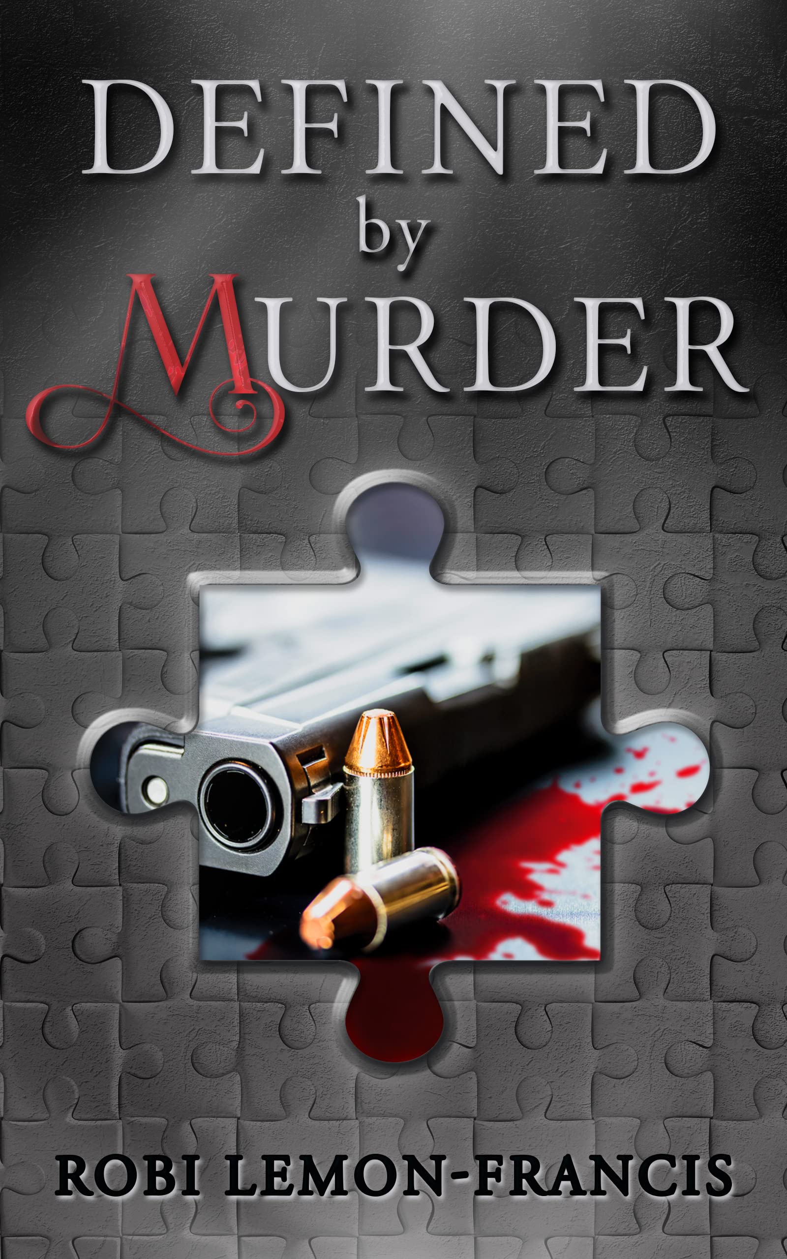 Defined by Murder (The Defined Series Book 2) by Robi Lemon-Francis ...