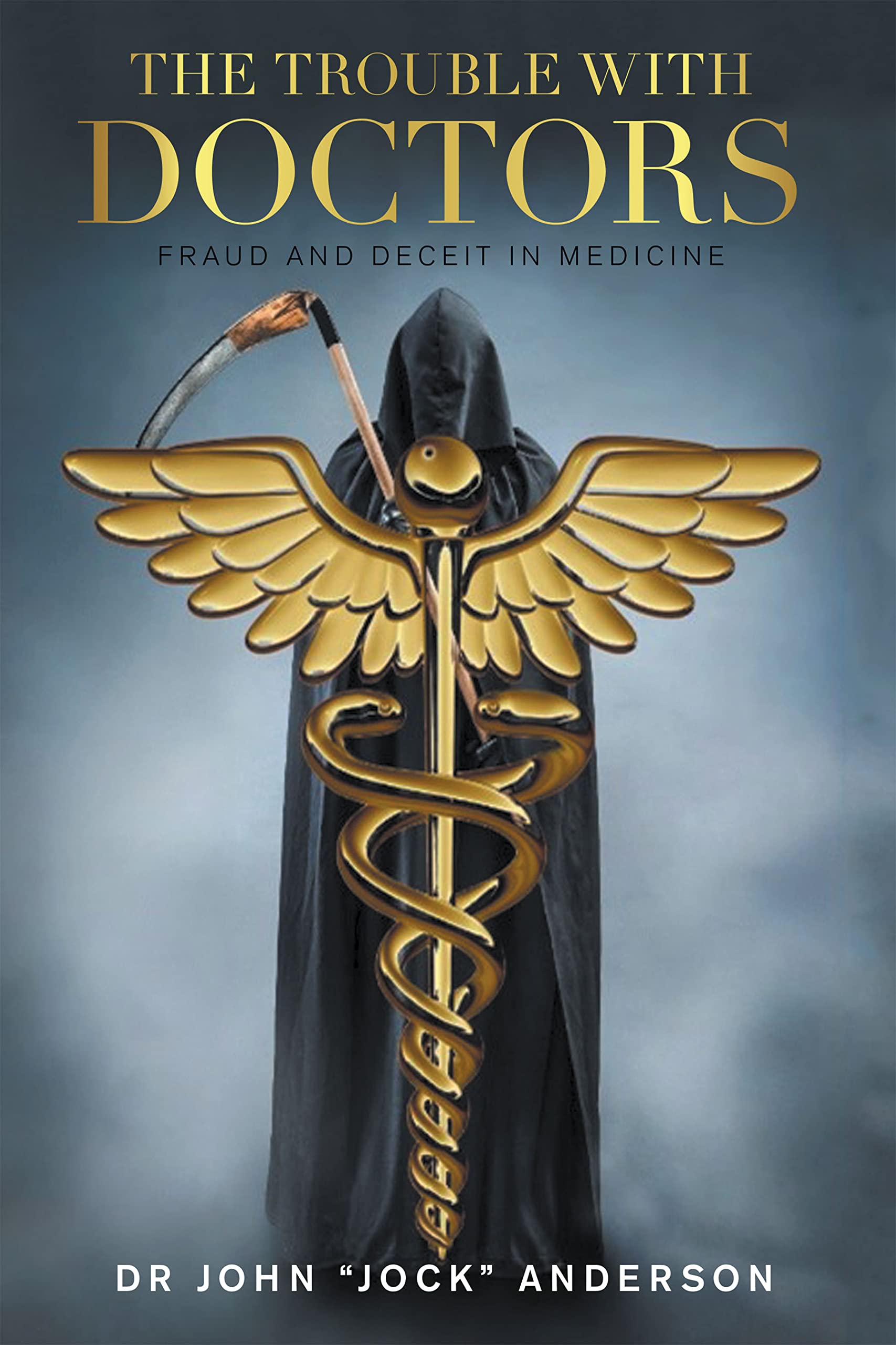 The Trouble with Doctors:: Fraud and Deceit in Medicine by Dr. John ...