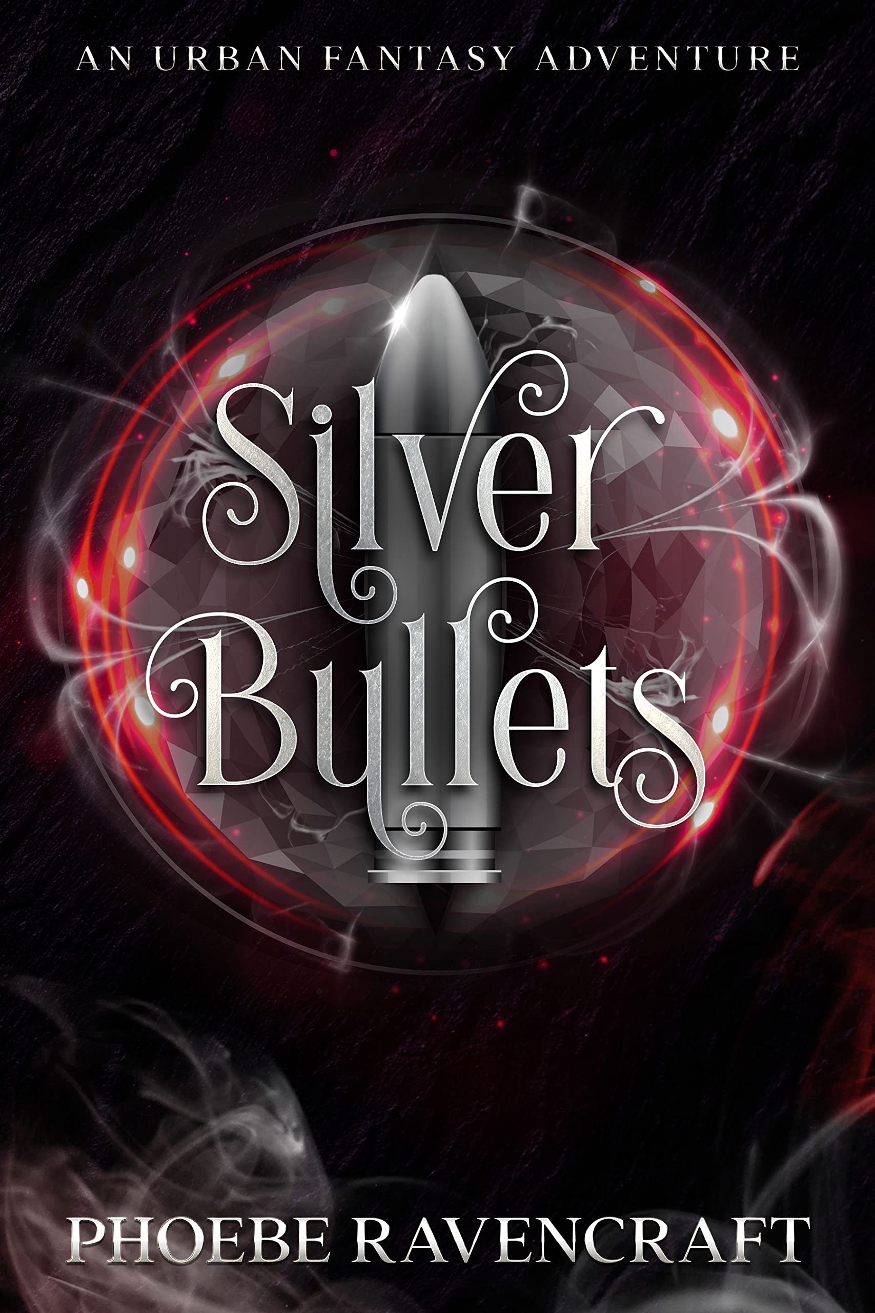 Silver Bullets: An Urban Fantasy Adventure by Phoebe Ravencraft | Goodreads