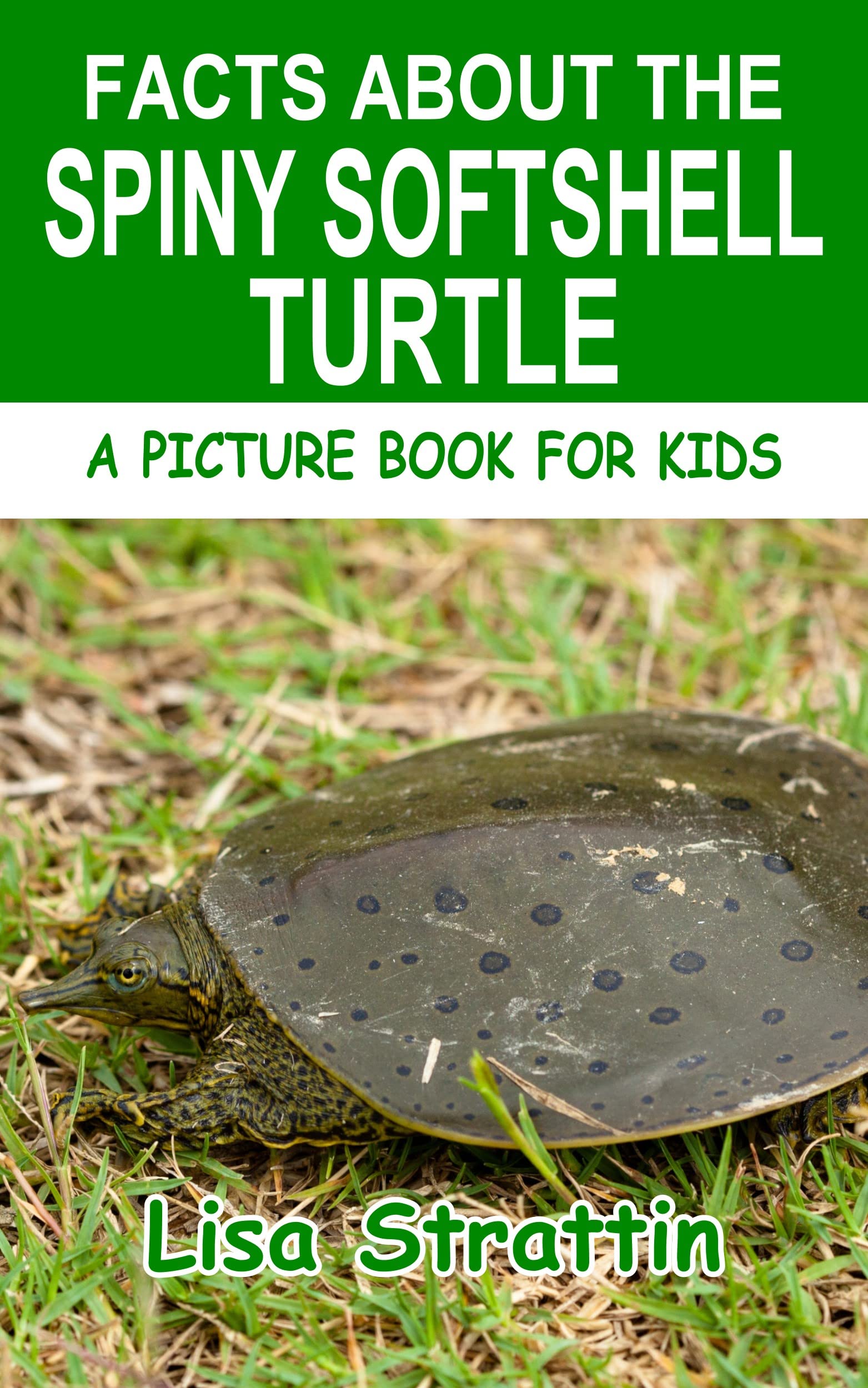 Facts About the Spiny Softshell Turtle by Lisa Strattin | Goodreads