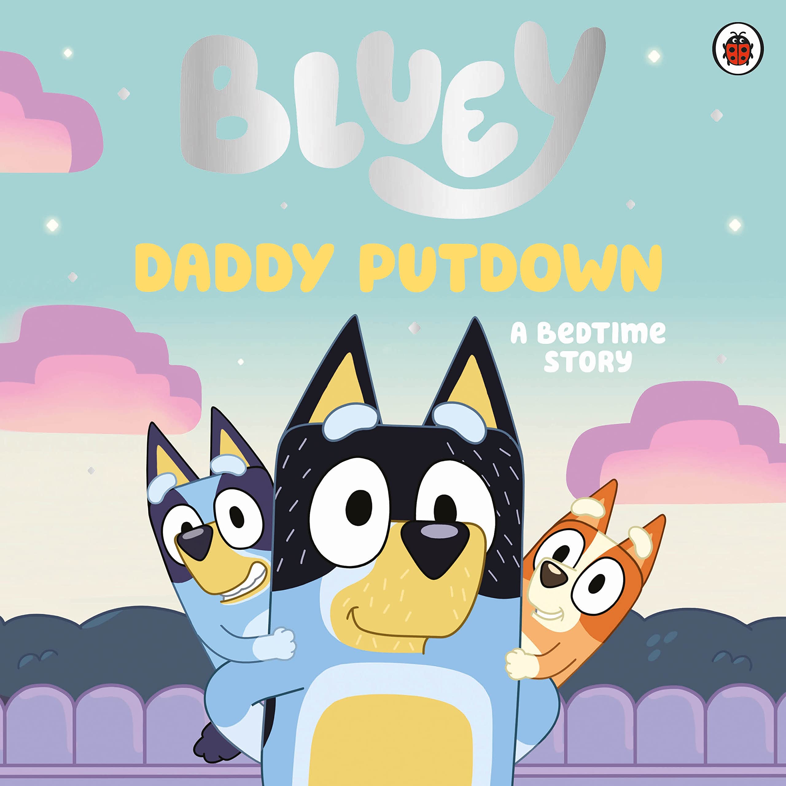 Bluey: Daddy Putdown: A Bedtime Story by Ludo Studio Pty Ltd | Goodreads