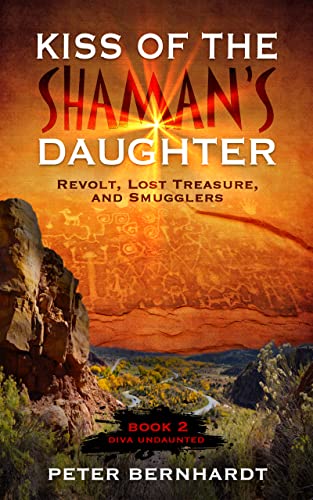 Kiss of the Shaman's Daughter (#2) by Peter Bernhardt | Goodreads