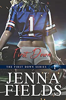 First Down (First Down, #1) by Jenna Fields | Goodreads