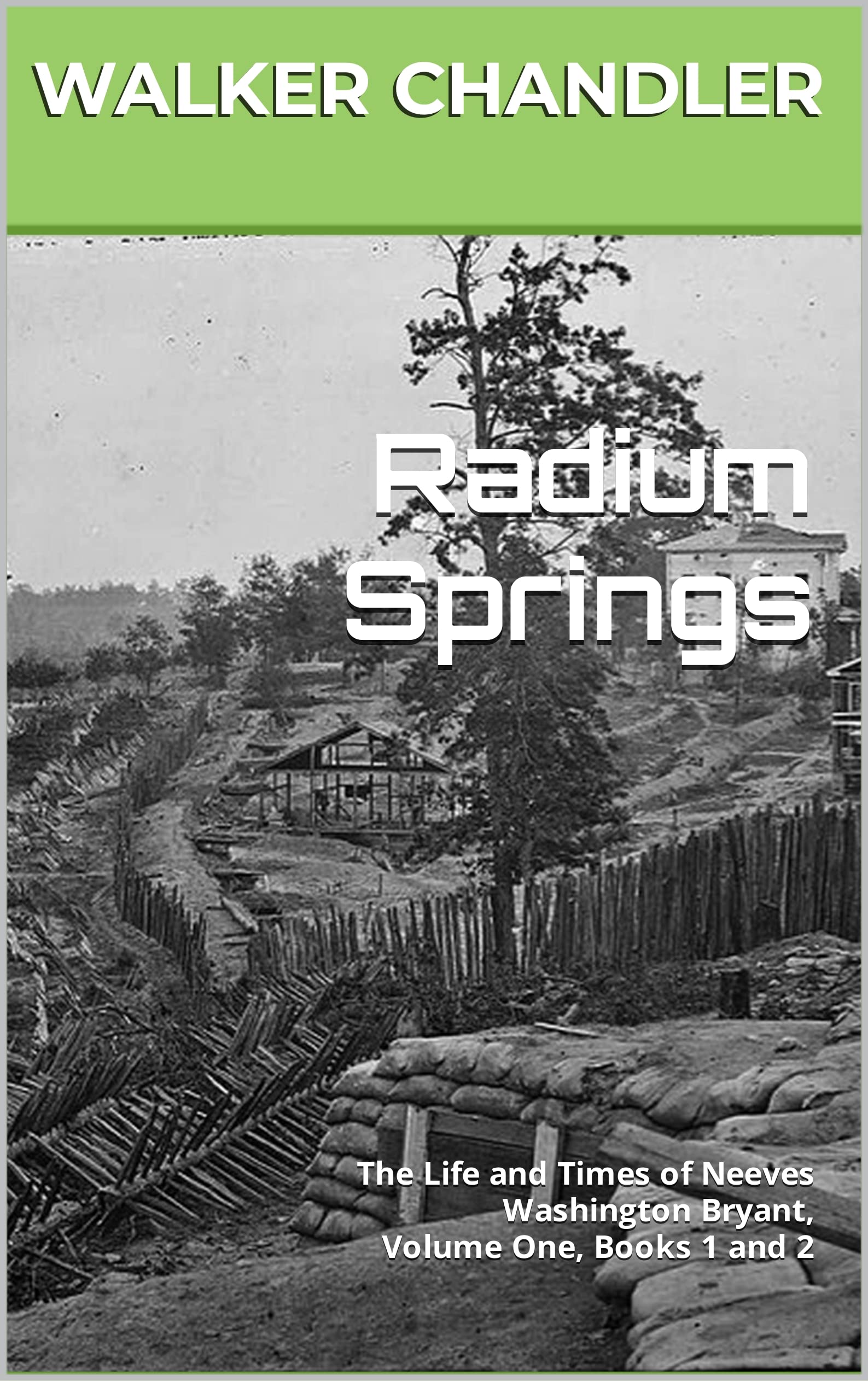 Radium Springs: The Life and Times of Neeves Washington Bryant, Volume ...