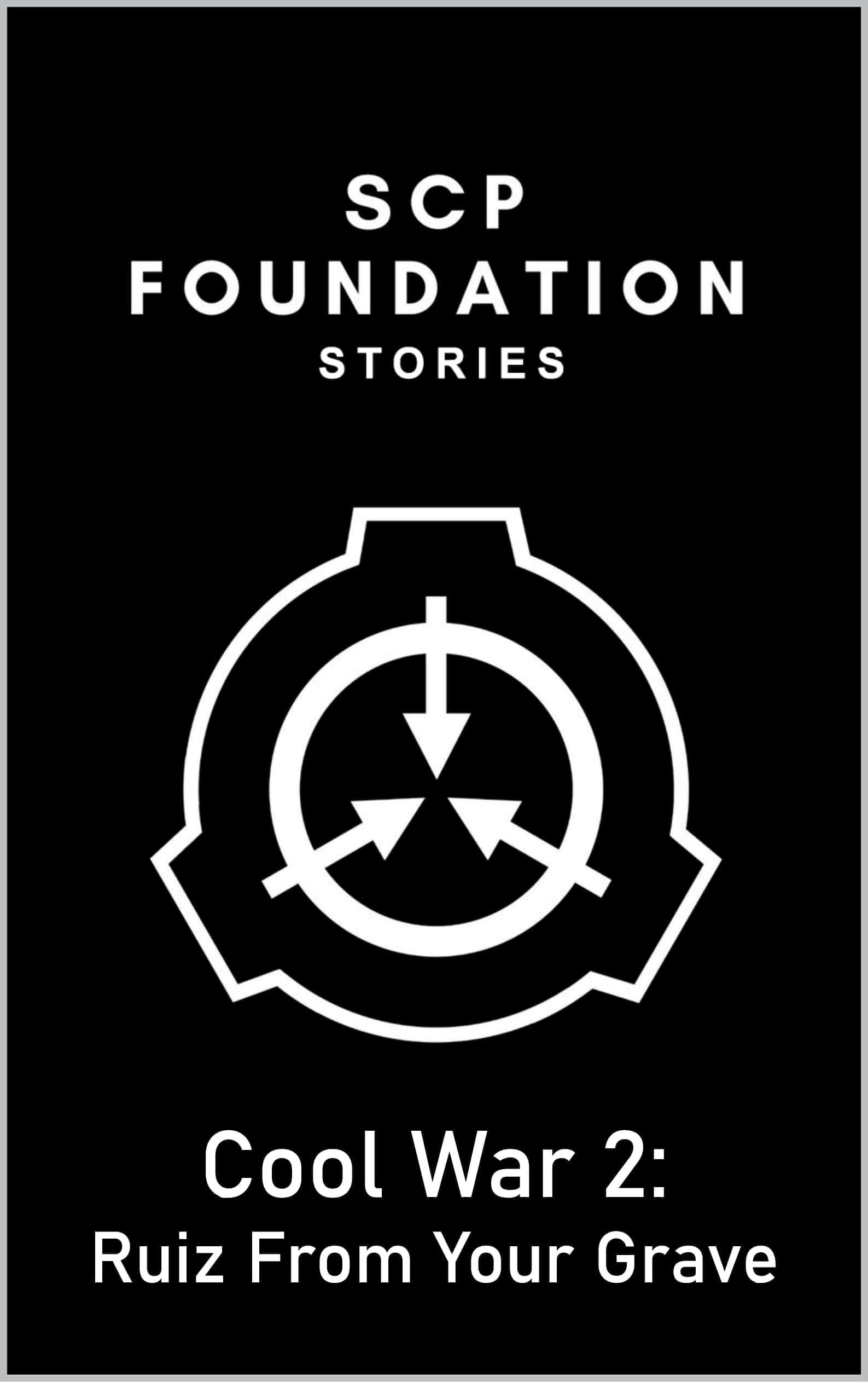 SCP Foundation - Cool War 2: Ruiz From Your Grave by SCP Foundation ...
