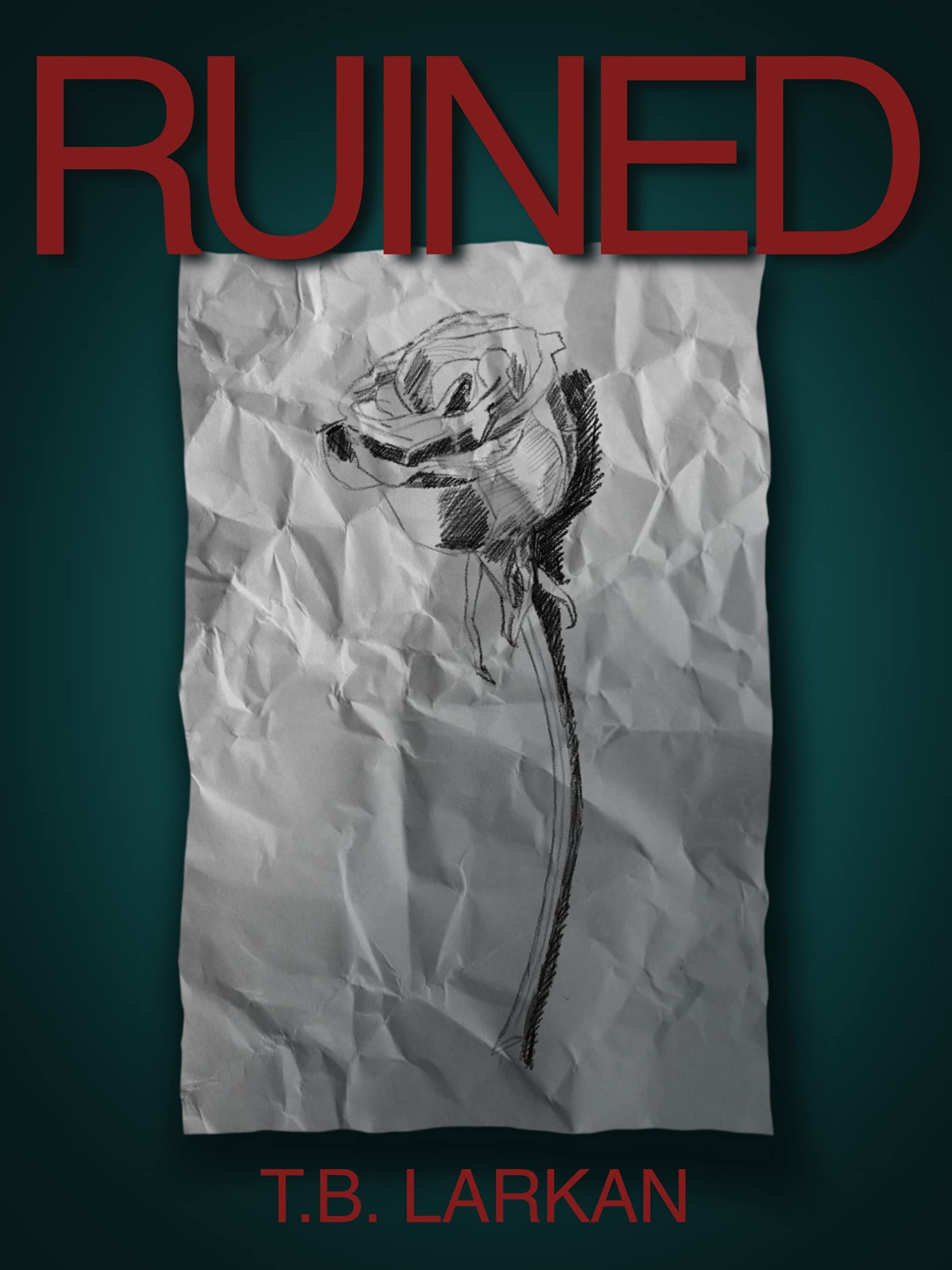 Ruined (Wells Grove Book 1) by T.B. Larkan | Goodreads