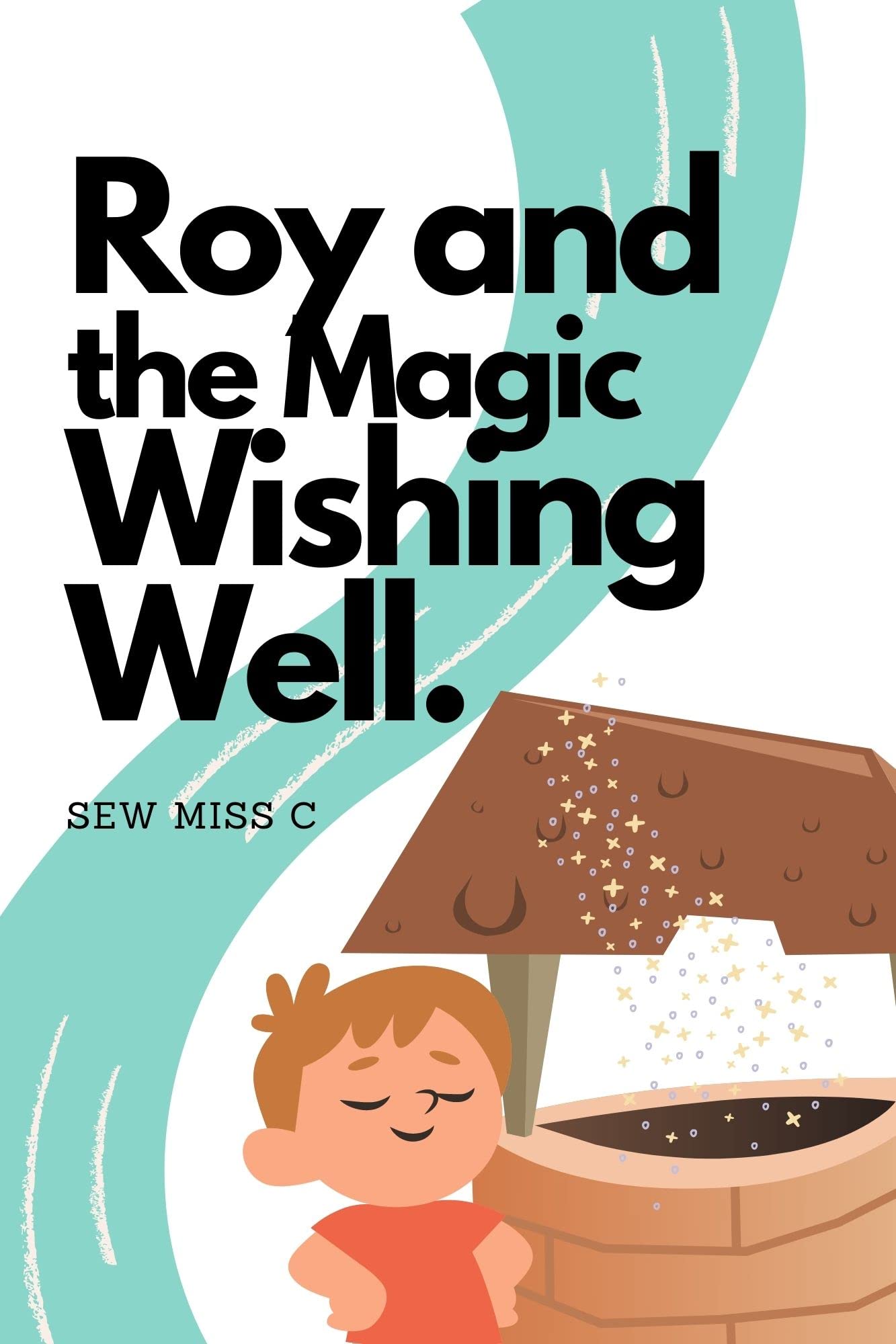 Roy and the Magic Wishing Well: Kids Story- Lesson Learned- Learning to ...