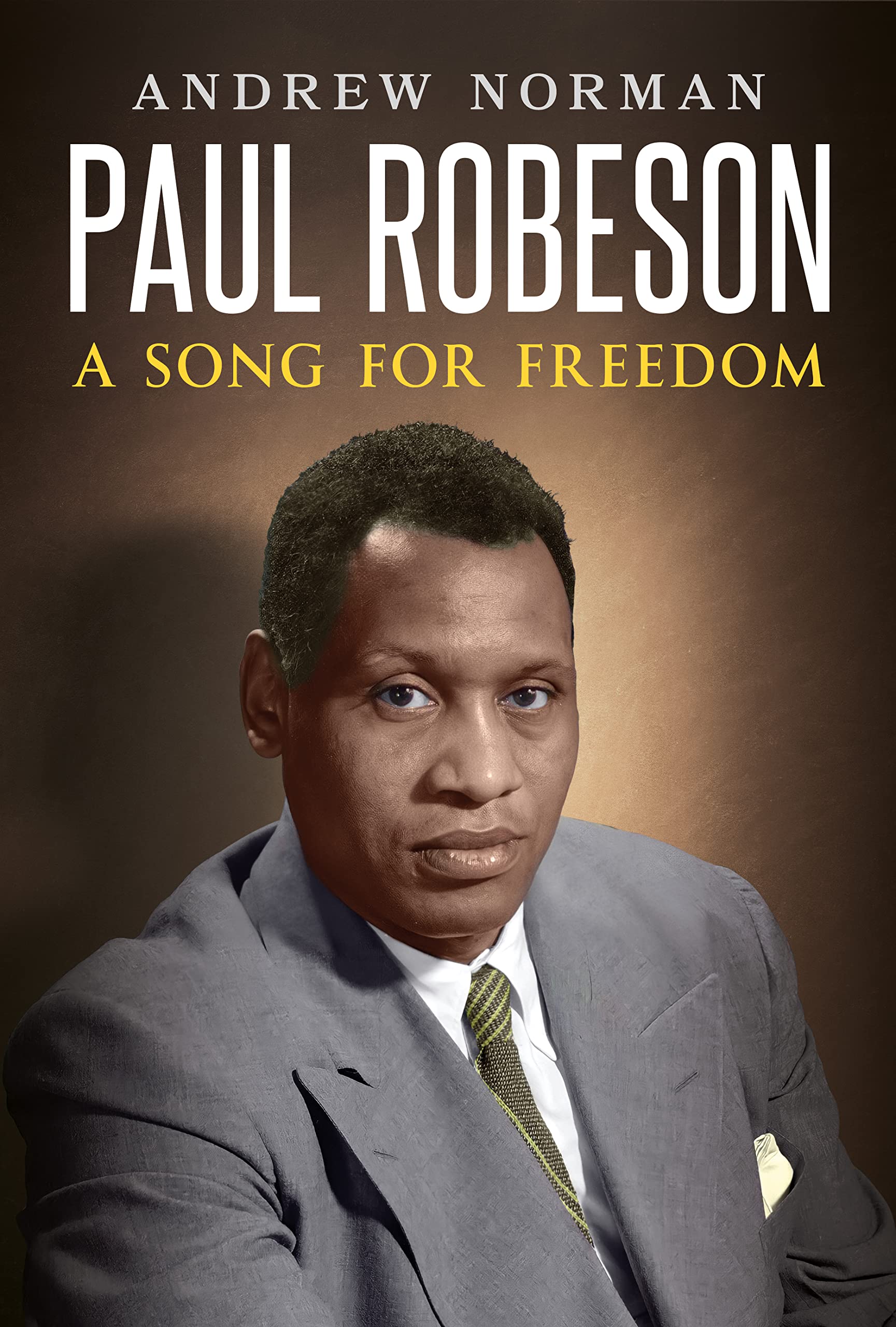 Paul Robeson: A Song for Freedom by Andrew Norman | Goodreads