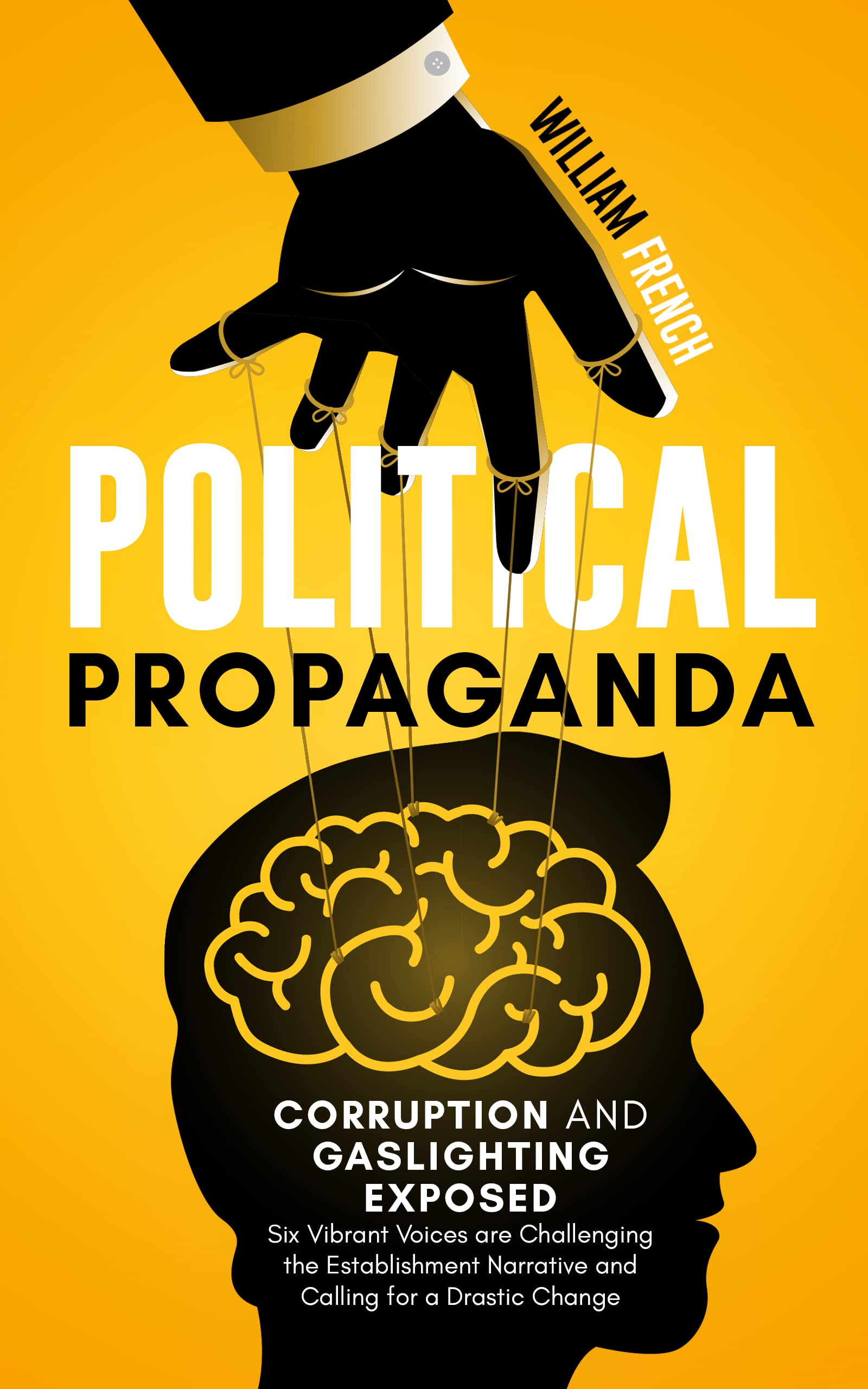 Political Propaganda, Corruption and Gaslighting Exposed: Six Vibrant ...