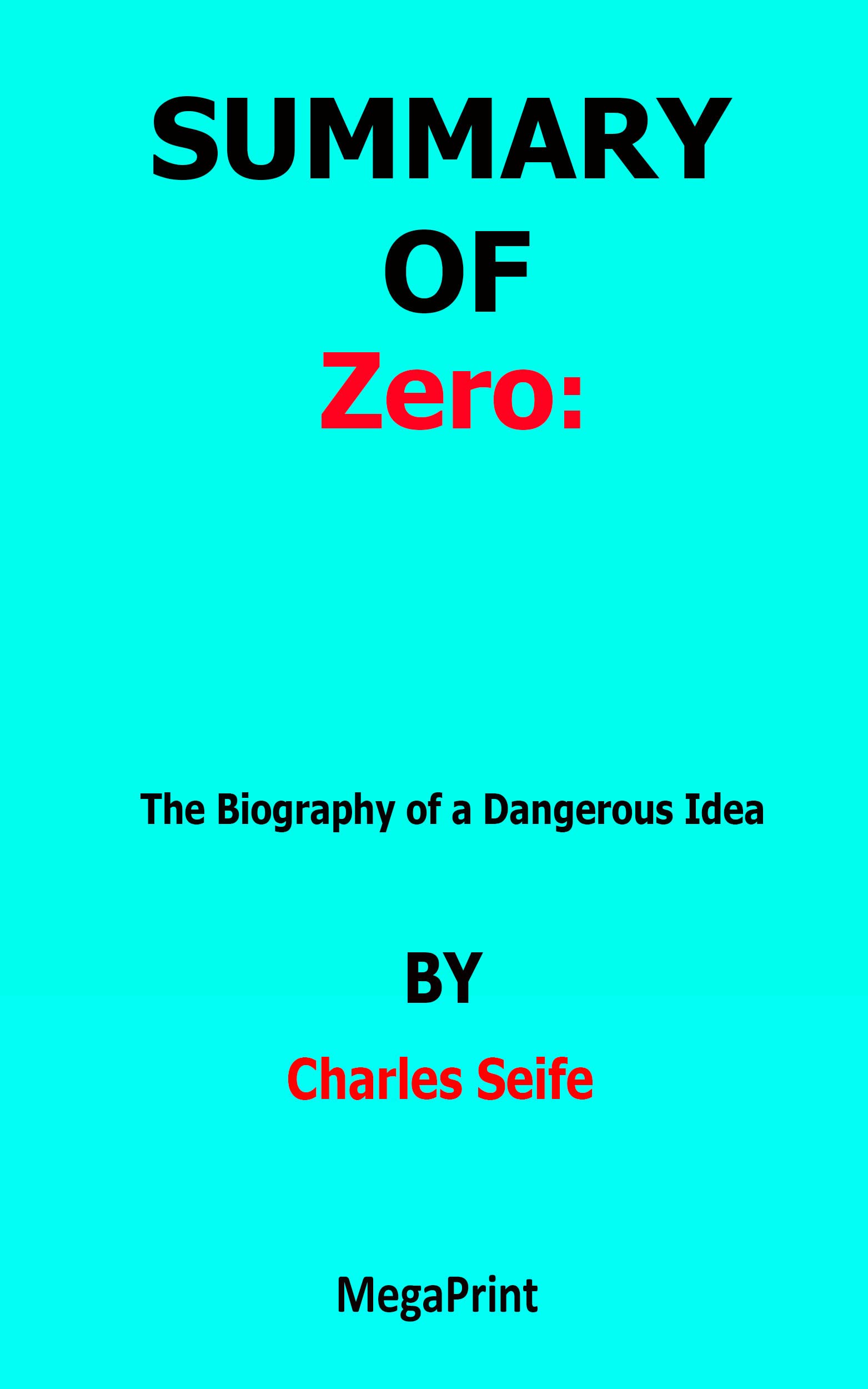 SUMMARY OF Zero The Biography of a Dangerous Idea By Charles Seife by ...