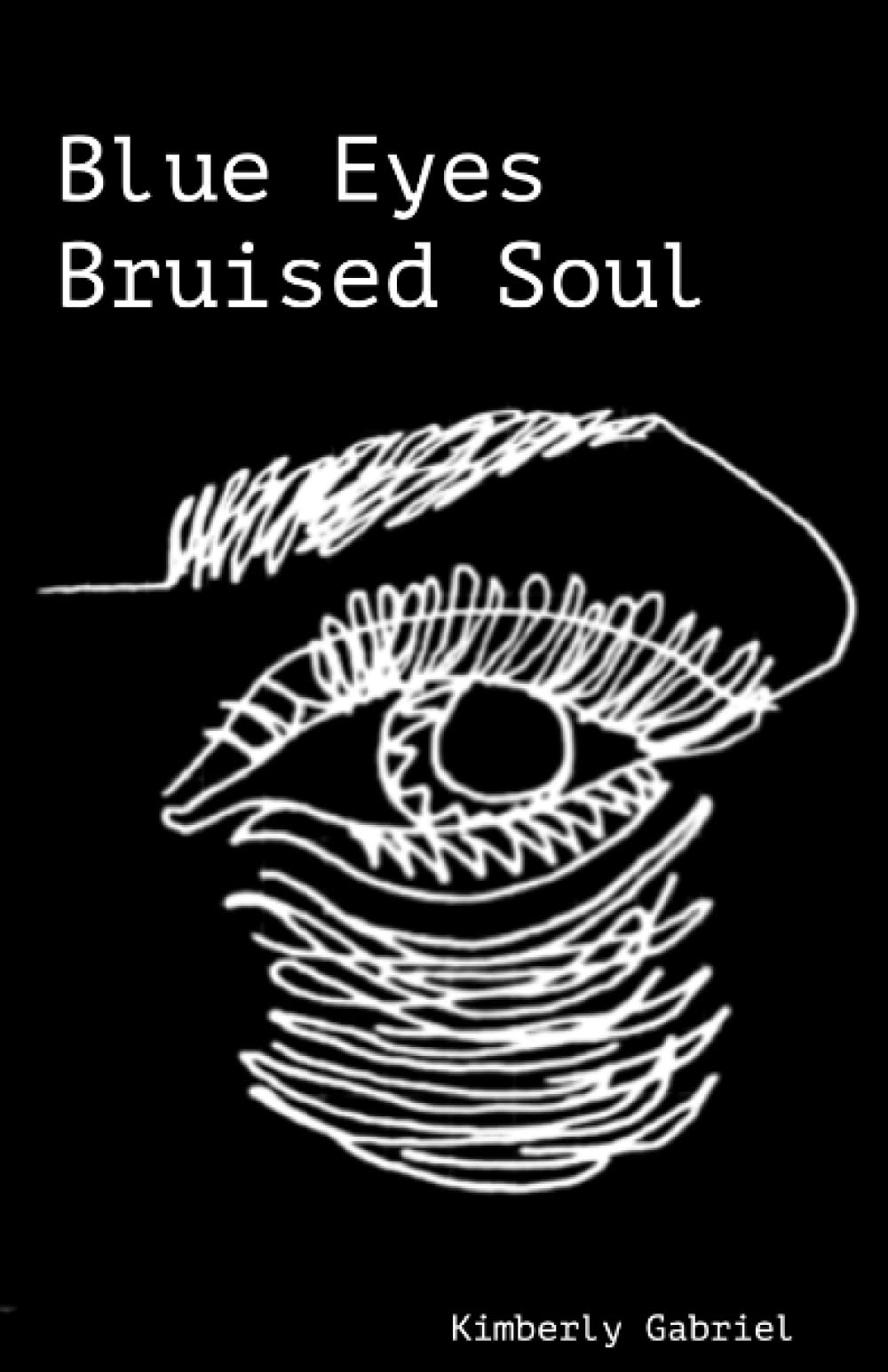 Blue eyes Bruised soul by Kimberly A Gabriel | Goodreads