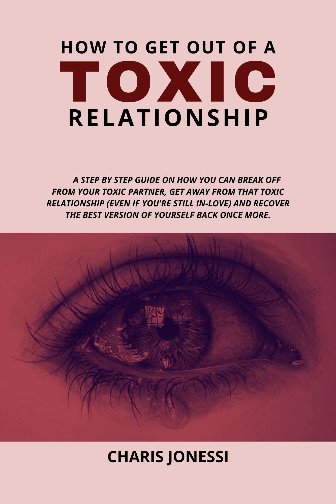 HOW TO GET OUT OF A TOXIC RELATIONSHIP: How To Leave A Toxic ...