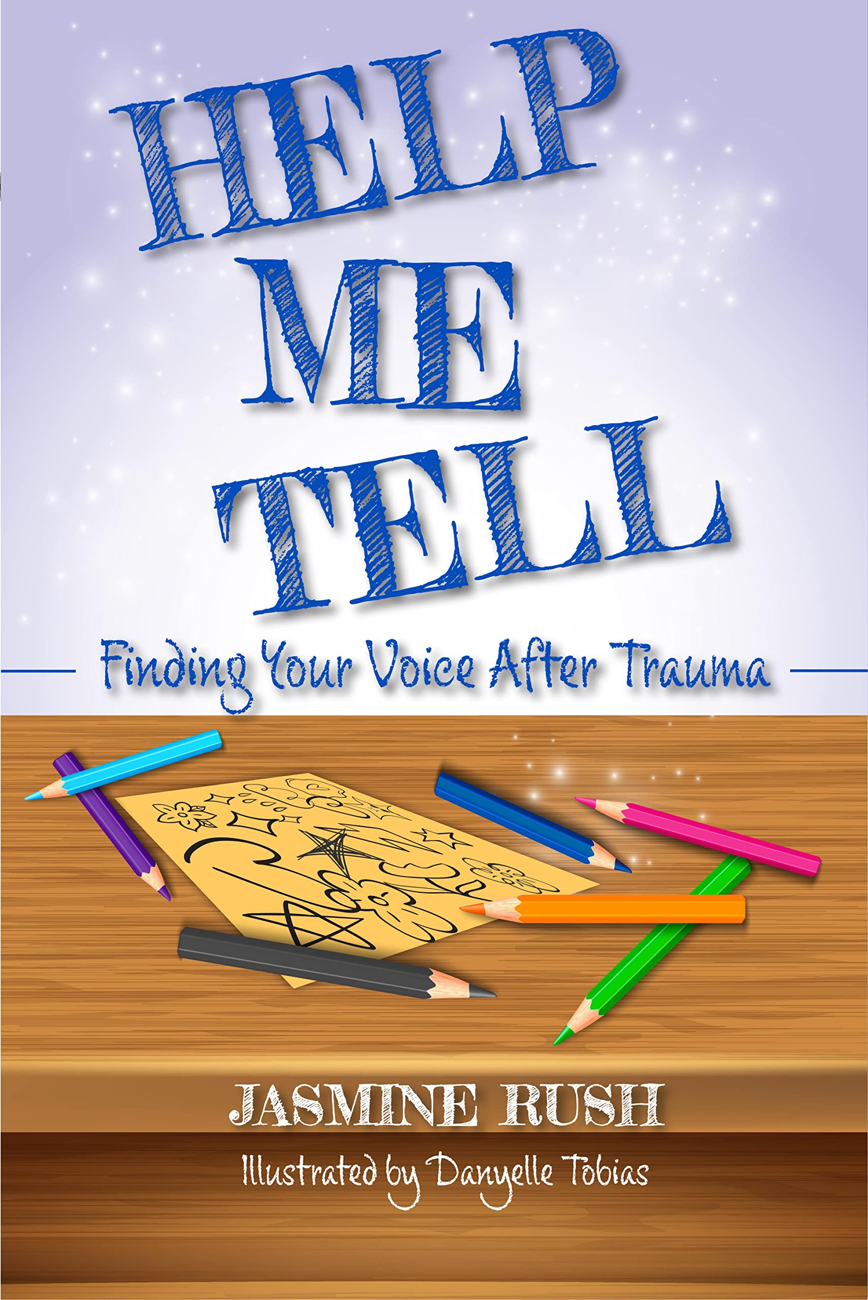 Help Me Tell: Finding Your Voice After Trauma by Jasmine Rush | Goodreads