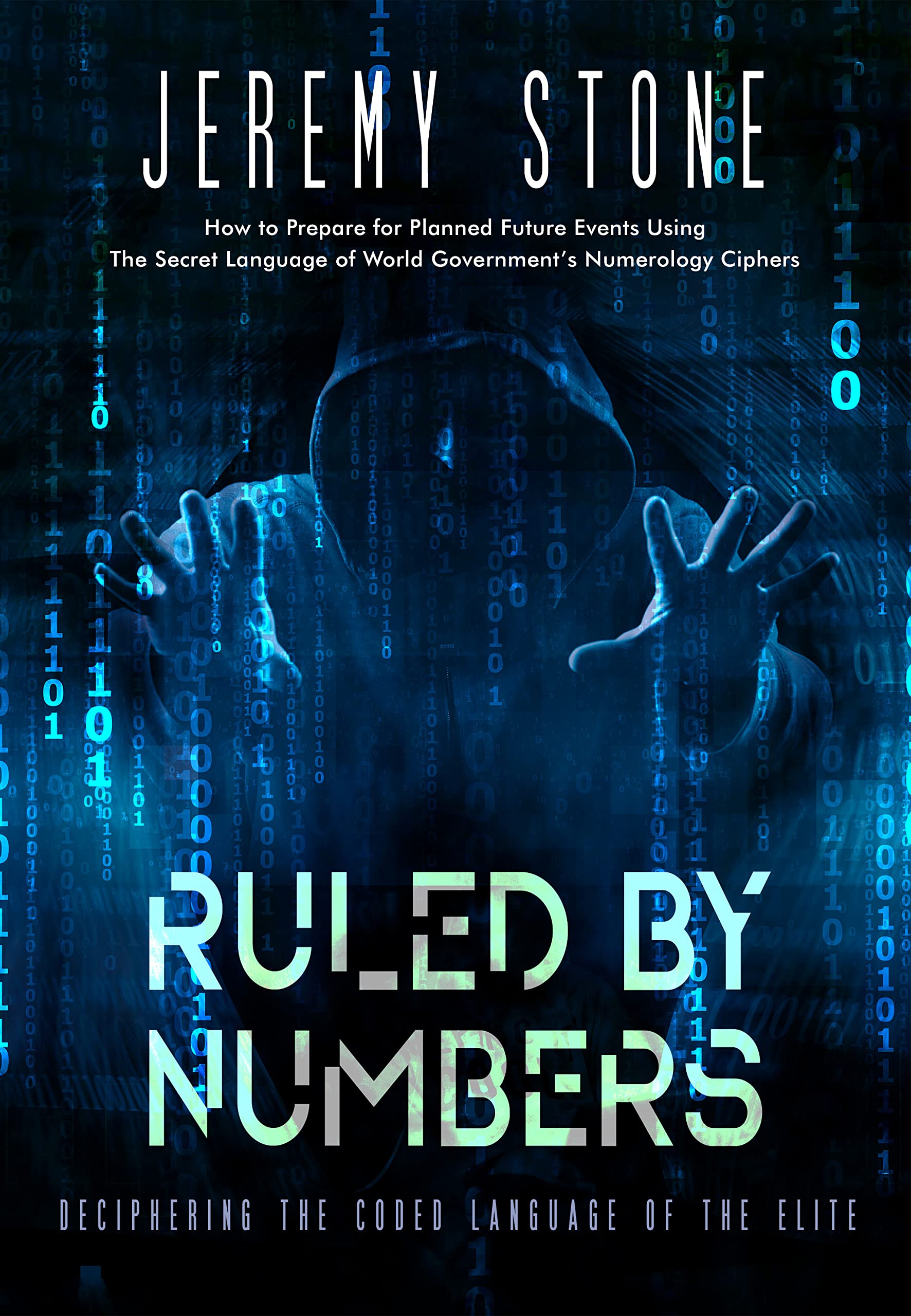 Ruled by Numbers: Deciphering the Coded Language of the Elite by Jeremy Stone | Goodreads