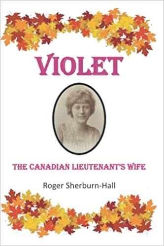 Violet The Canadian Lieutenant's Wife by Roger Sherburn-Hall | Goodreads