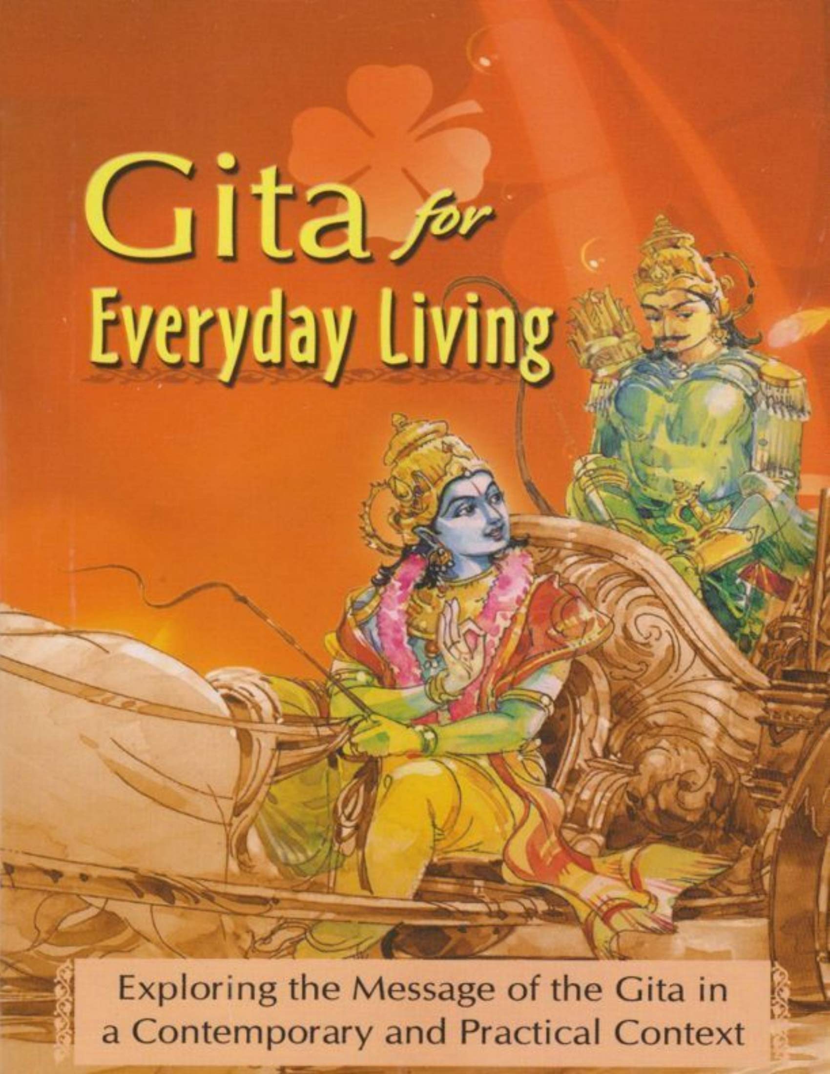 Gita for Everyday Living : Exploring the Message of the Gita by ...