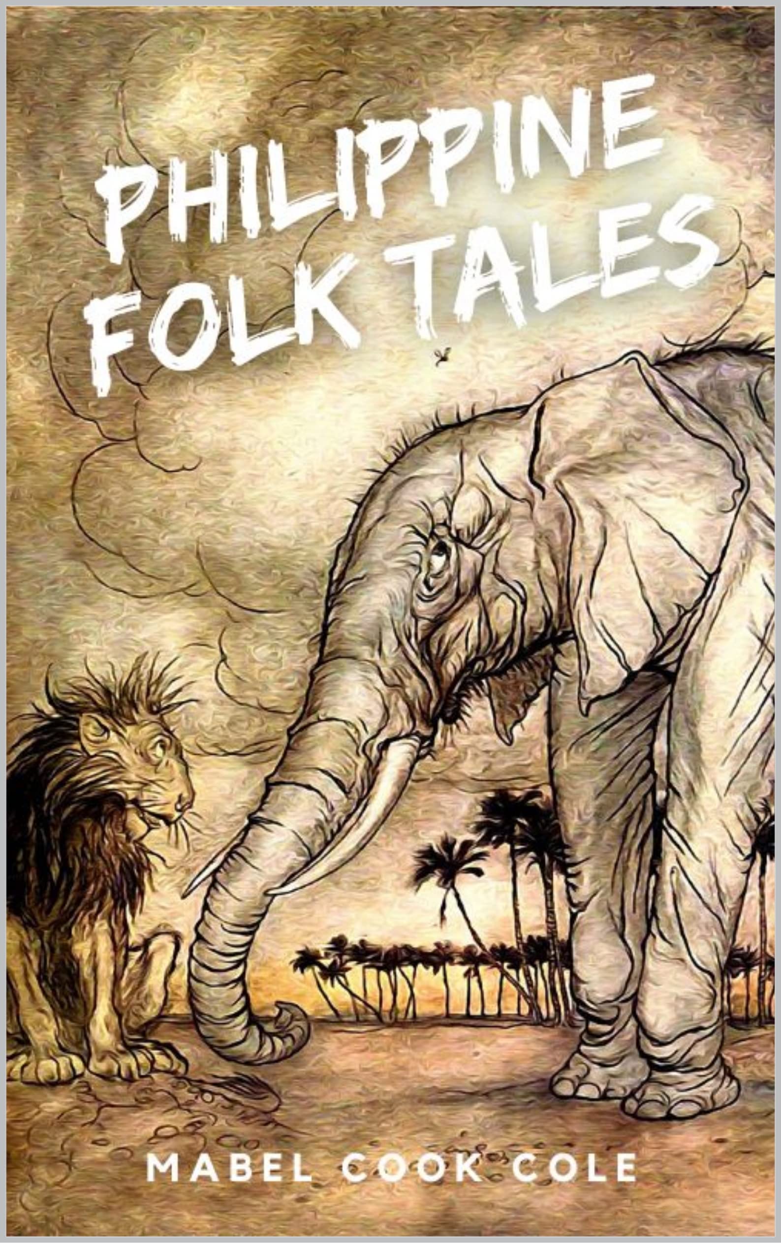 Philippine Folk Tales: Masterpiece fables collection for kids by Mabel ...