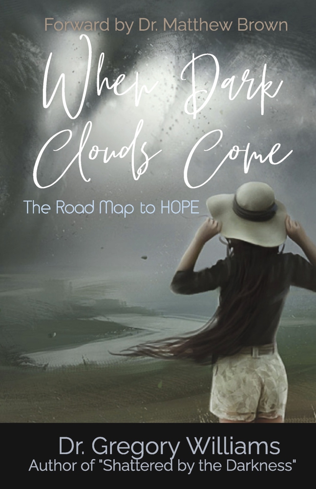 When Dark Clouds Come: The Road Map to HOPE by Gregory Williams | Goodreads