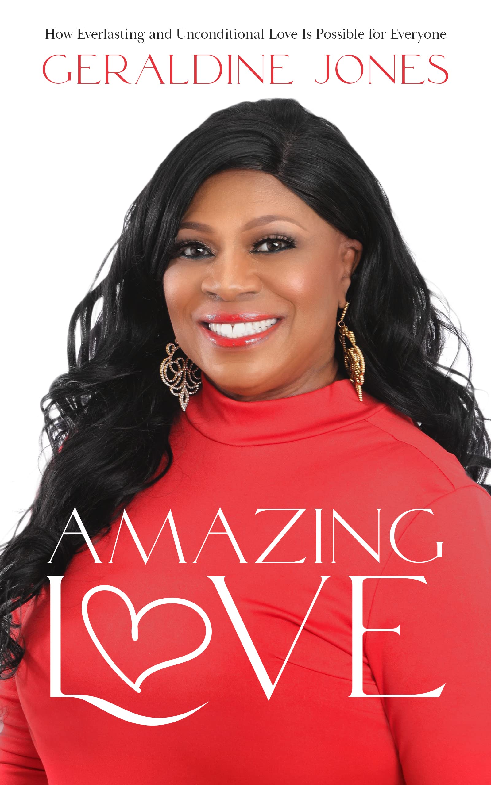Amazing Love: How Everlasting and Unconditional Love Is Possible for Everyone by Geraldine Jones ...