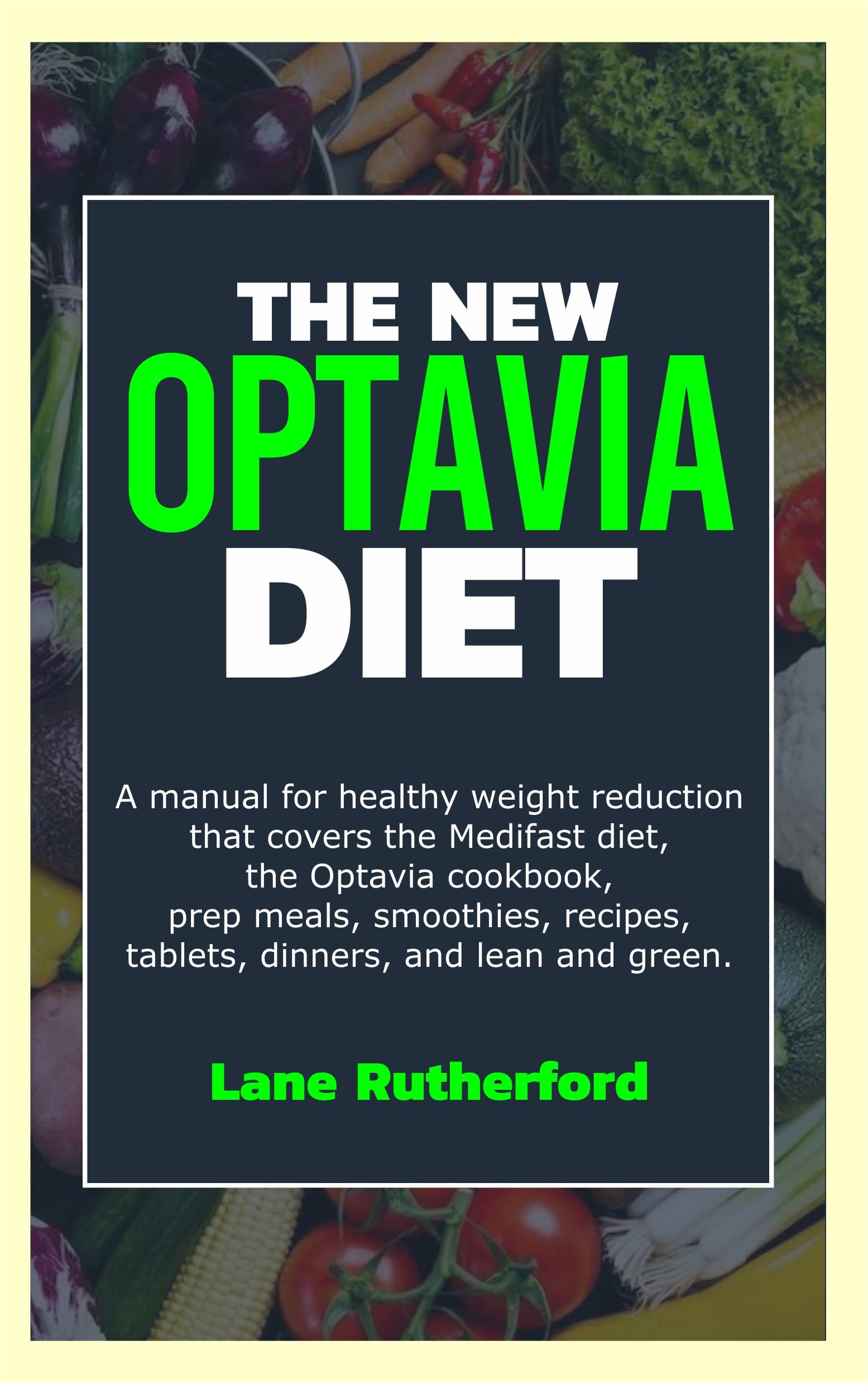 The New Optavia Diet: A manual for healthy weight reduction that covers ...