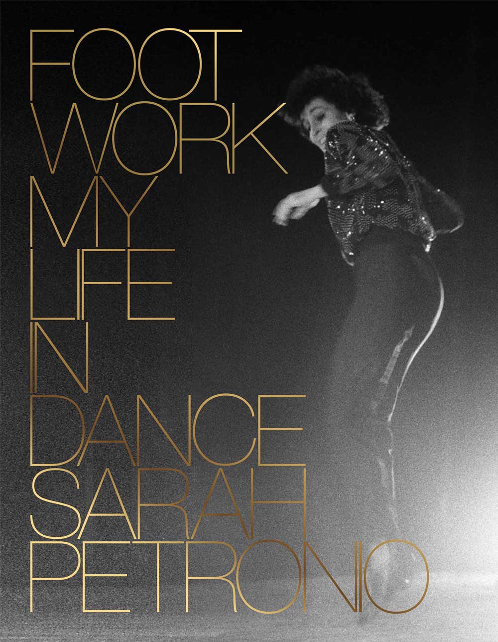 Footwork: My Life in Dance by Sarah Petronio | Goodreads