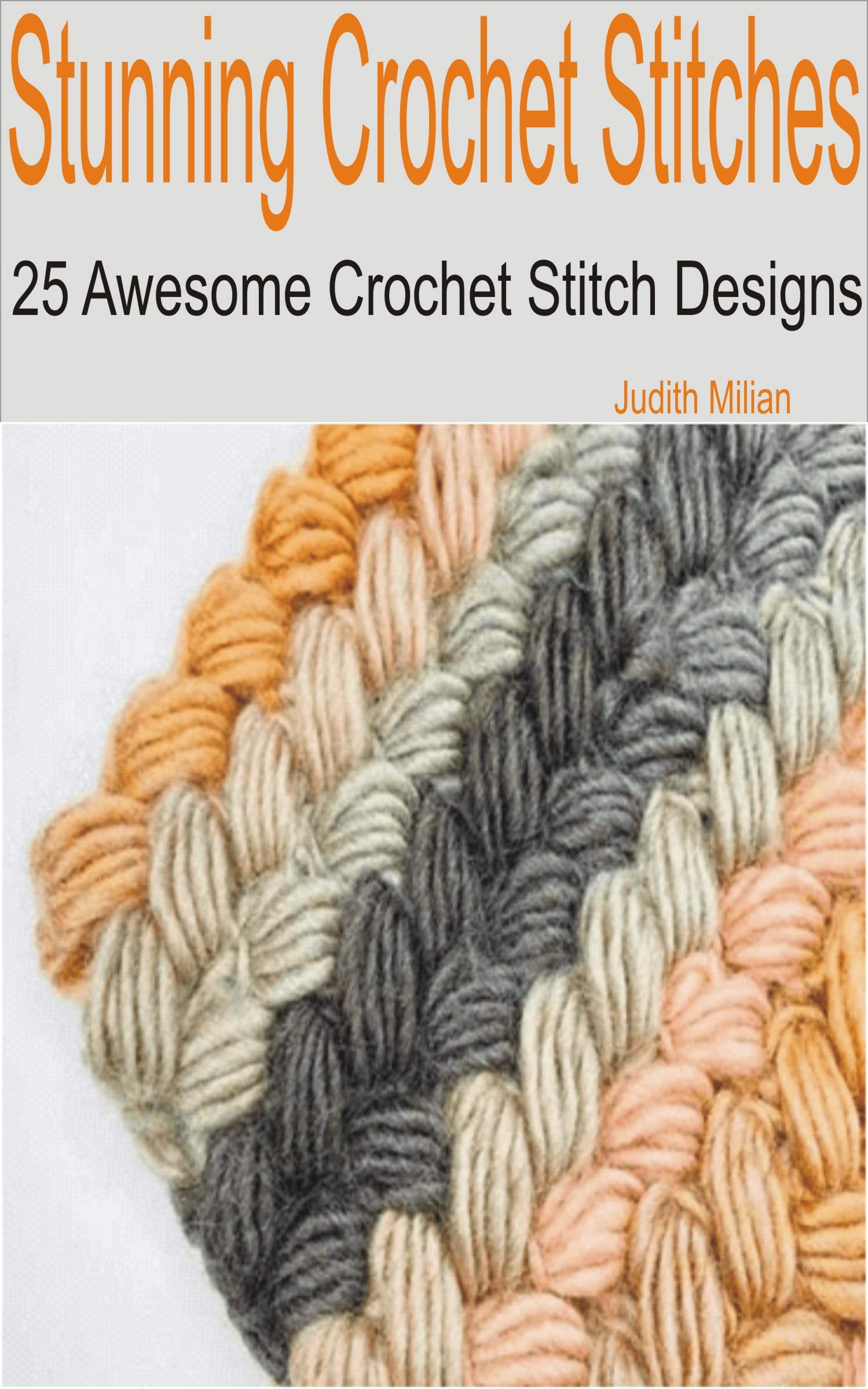 Stunning Crochet Stitches: 25 Awesome Crochet Stitch Designs by Judith ...