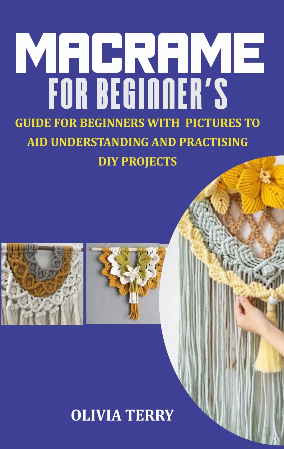 MACRAME FOR BEGINNER’S: GUIDE FOR BEGINNERS WITH PICTURES TO AID ...