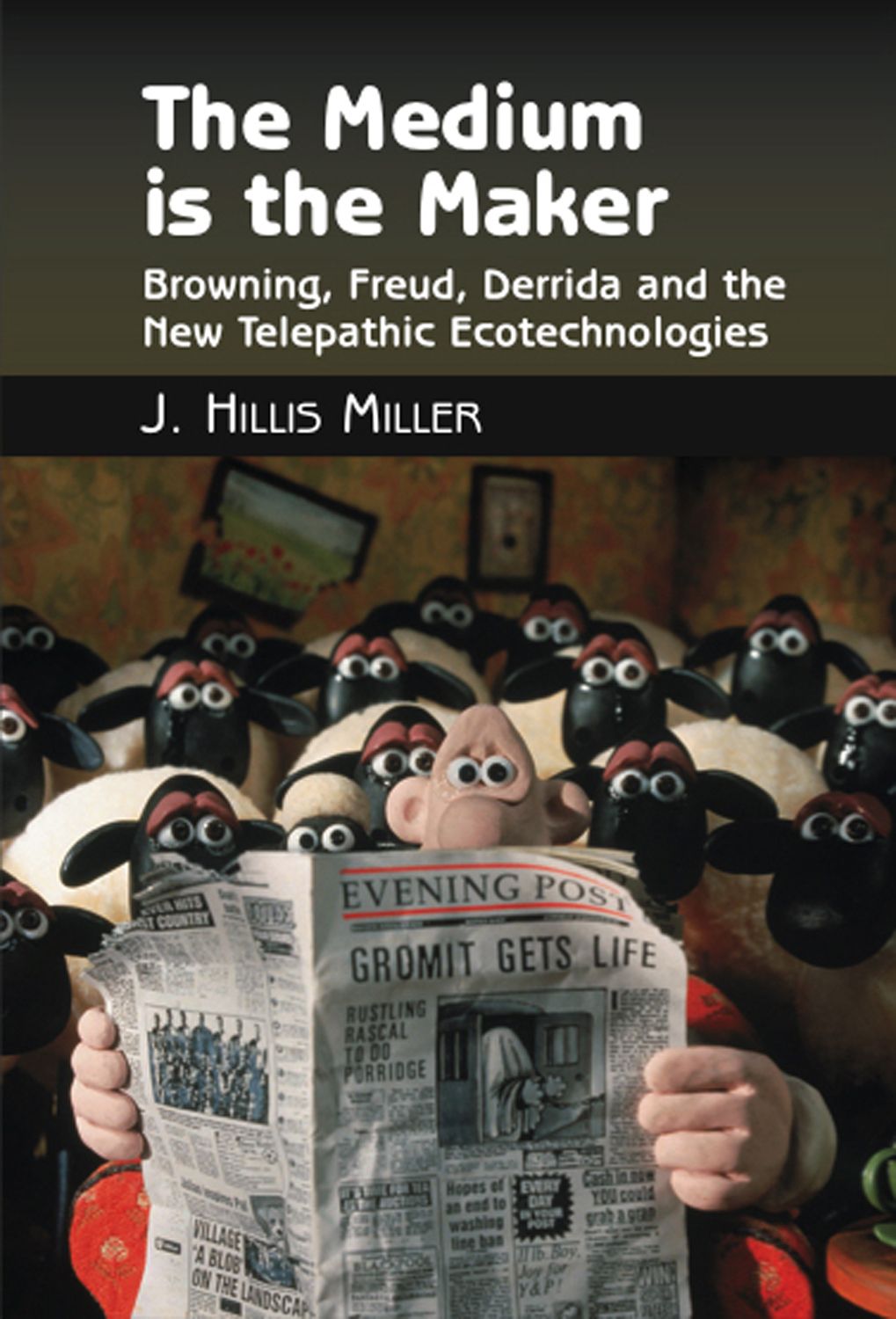 Medium is the Maker: Browning, Freud, Derrida and the New Telepathic ...