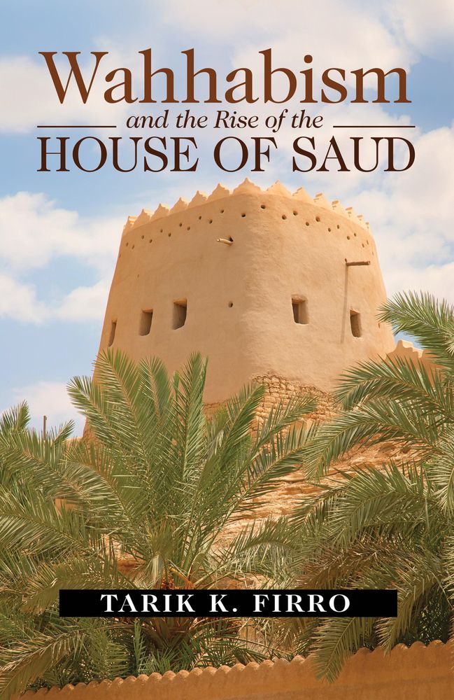 Wahhabism and the Rise of the House of Saud by Tarik Firro | Goodreads