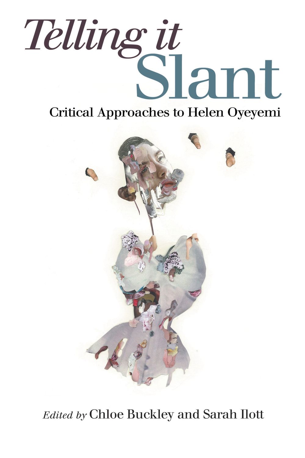 Telling it Slant: Critical Approaches to Helen Oyeyemi by Chloe Buckley ...
