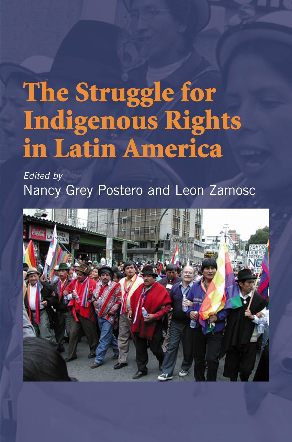 Struggle for Indigenous Rights in Latin America by Nancy Grey Postero ...