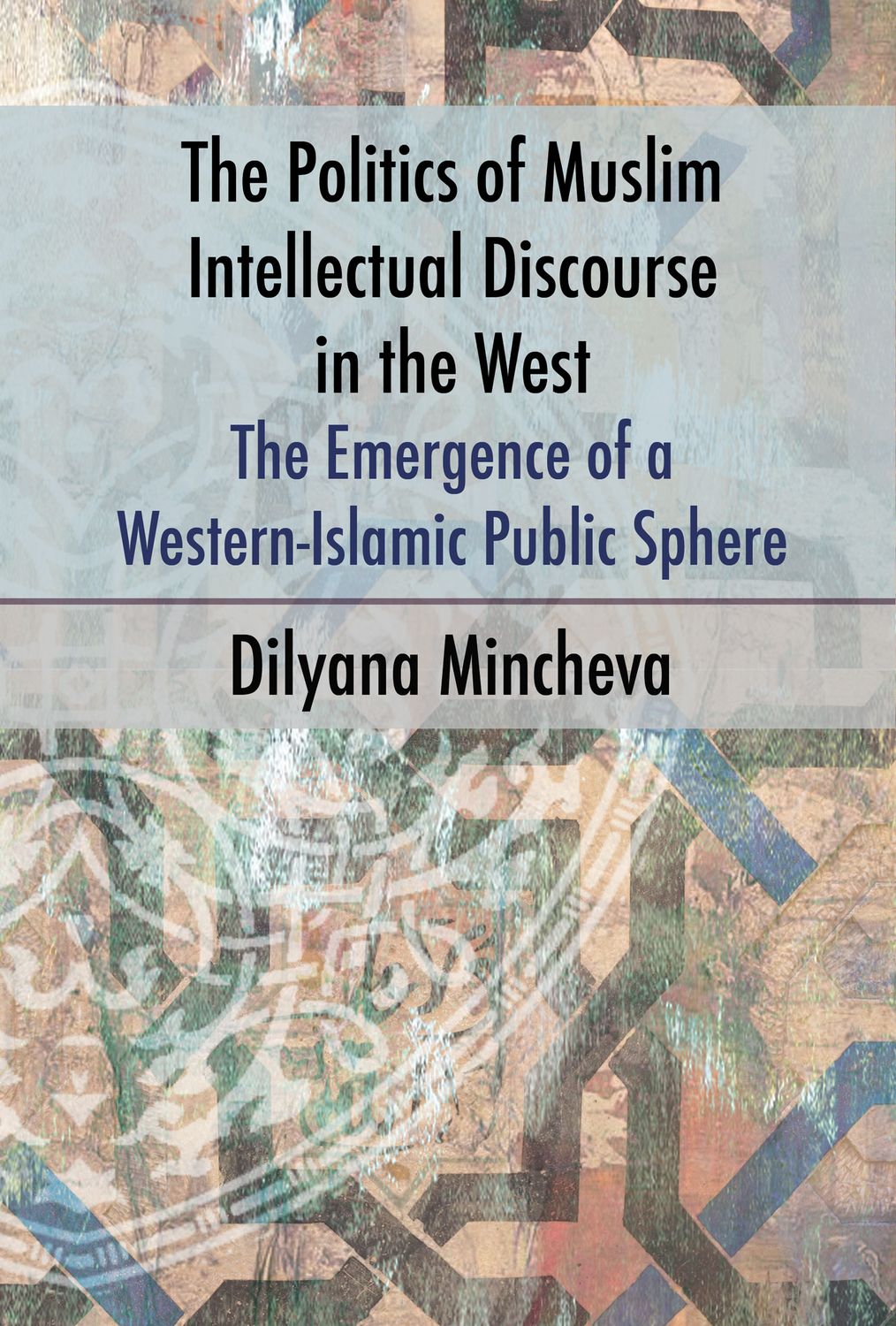 The Politics of Muslim Intellectual Discourse in the West: The ...