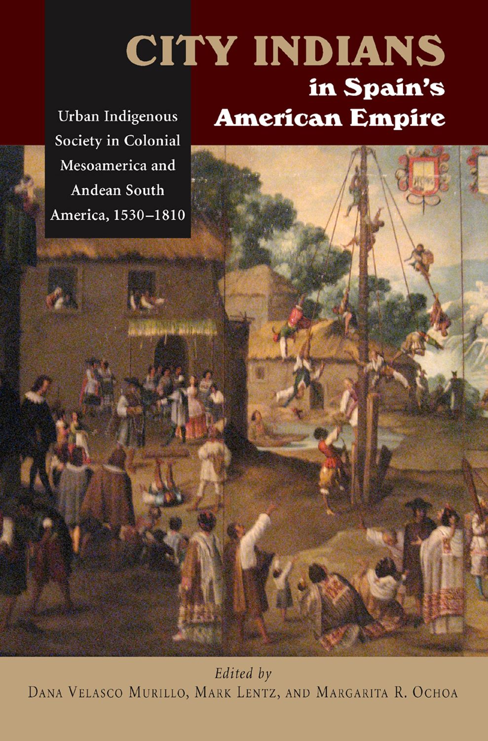 City Indians in Spain's American Empire: Urban Indigenous Society in ...