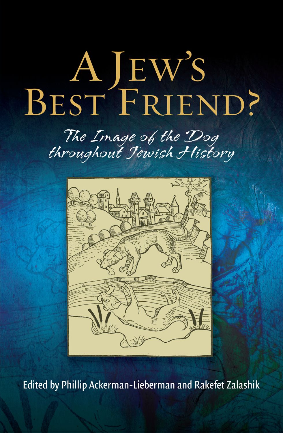 A Jew's Best Friend?: The Image of the Dog Throughout Jewish History by ...