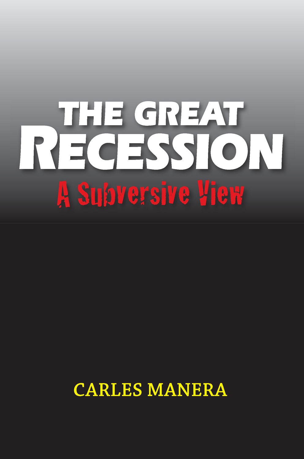 Great Recession: A Subversive View by Carles Manera | Goodreads
