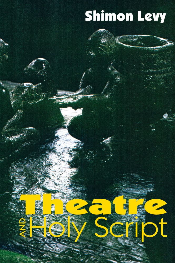 Theatre and Holy Script by Shimon Levy | Goodreads