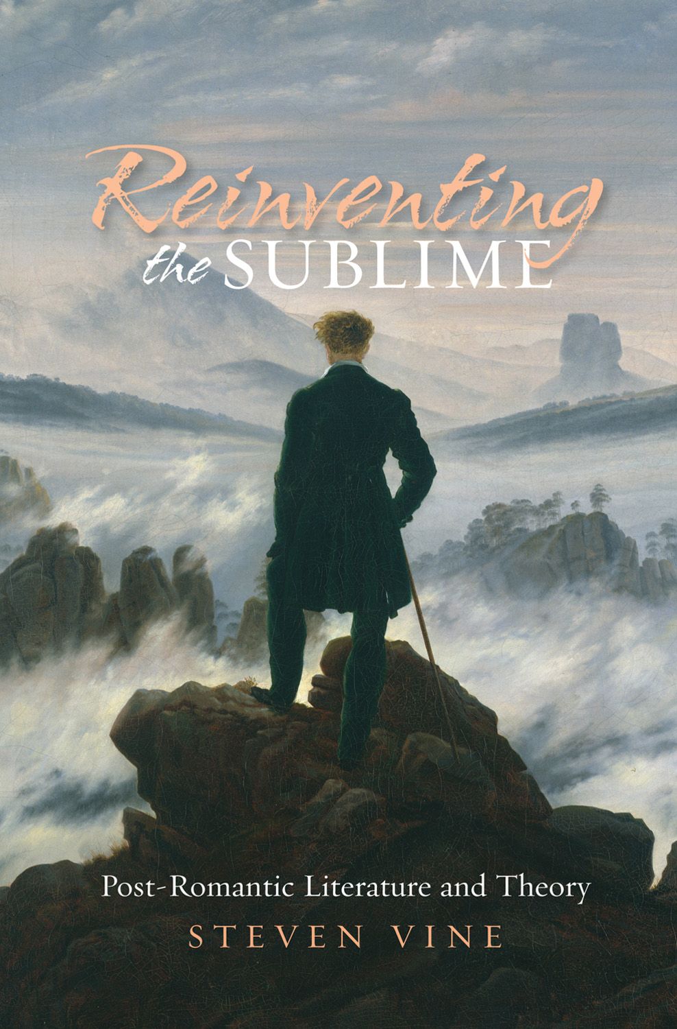 Reinventing the Sublime: Post-Romantic Literature and Theory by Steven ...