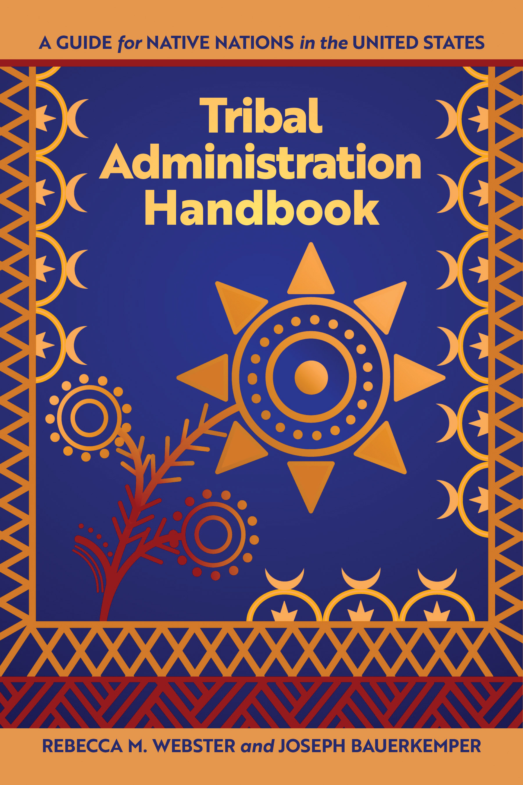 Tribal Administration Handbook: A Guide for Native Nations in the ...