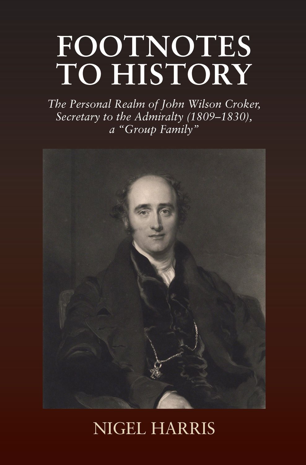 Footnotes to History: The Personal Realm of John Wilson Croker ...