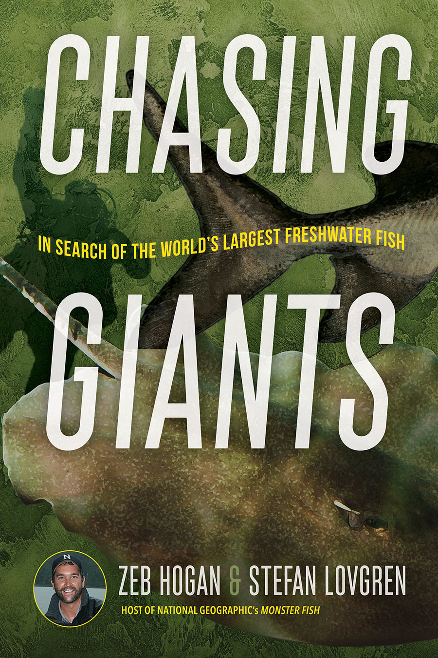 Chasing Giants: In Search of the World's Largest Freshwater Fish by Zeb ...