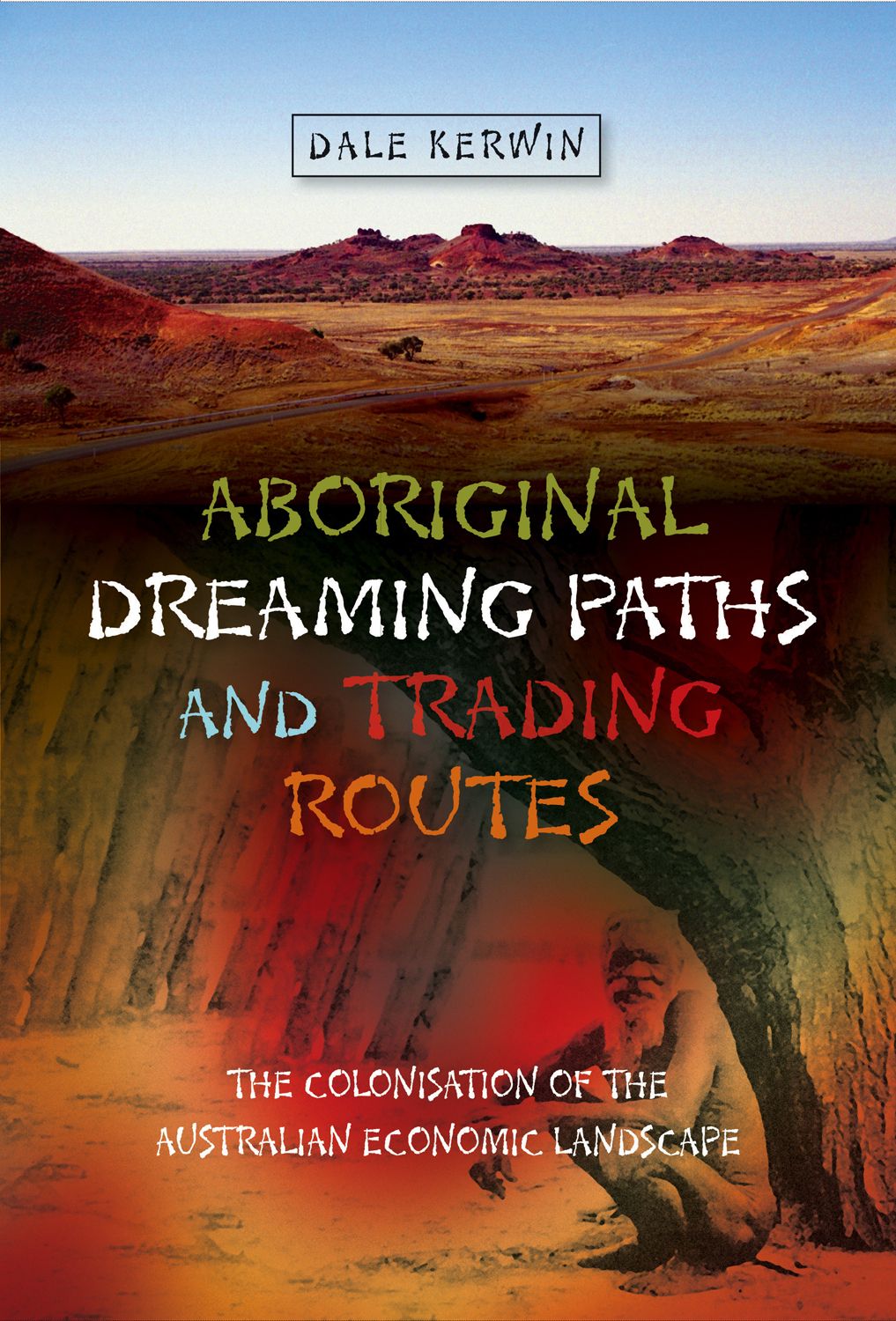 Aboriginal Dreaming Paths and Trading Routes: The Colonisation of the ...